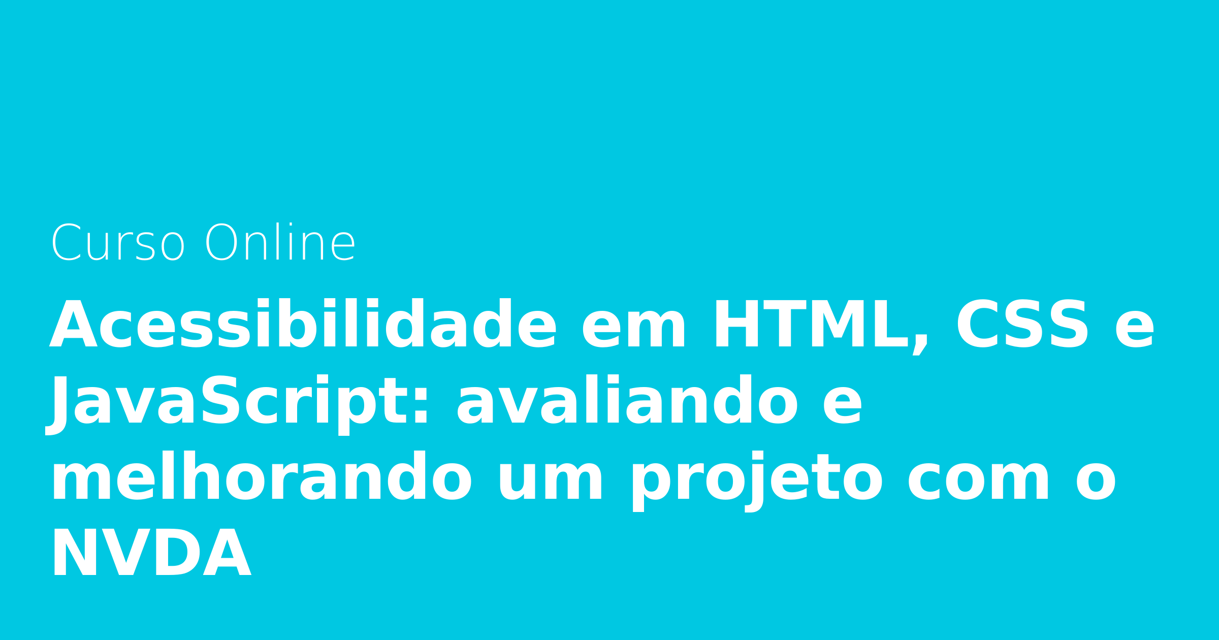 Curso Online Acessibilidade em HTML, CSS e JavaScript: avaliando e ... Curso Online Acessibilidade em HTML, CSS e JavaScript: avaliando e ...