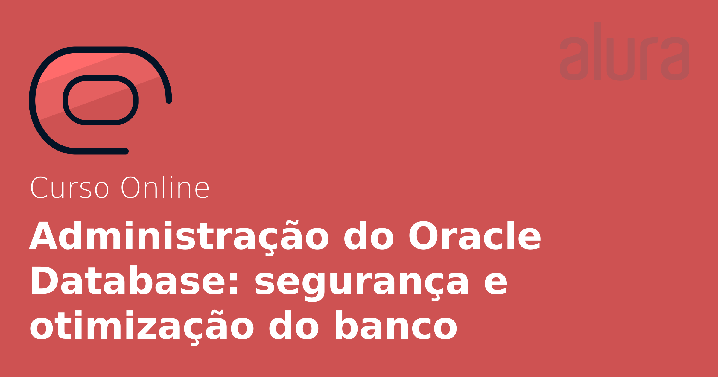 Administração Do Oracle Database Segurança E Otimização Do Banco Alura Cursos Online