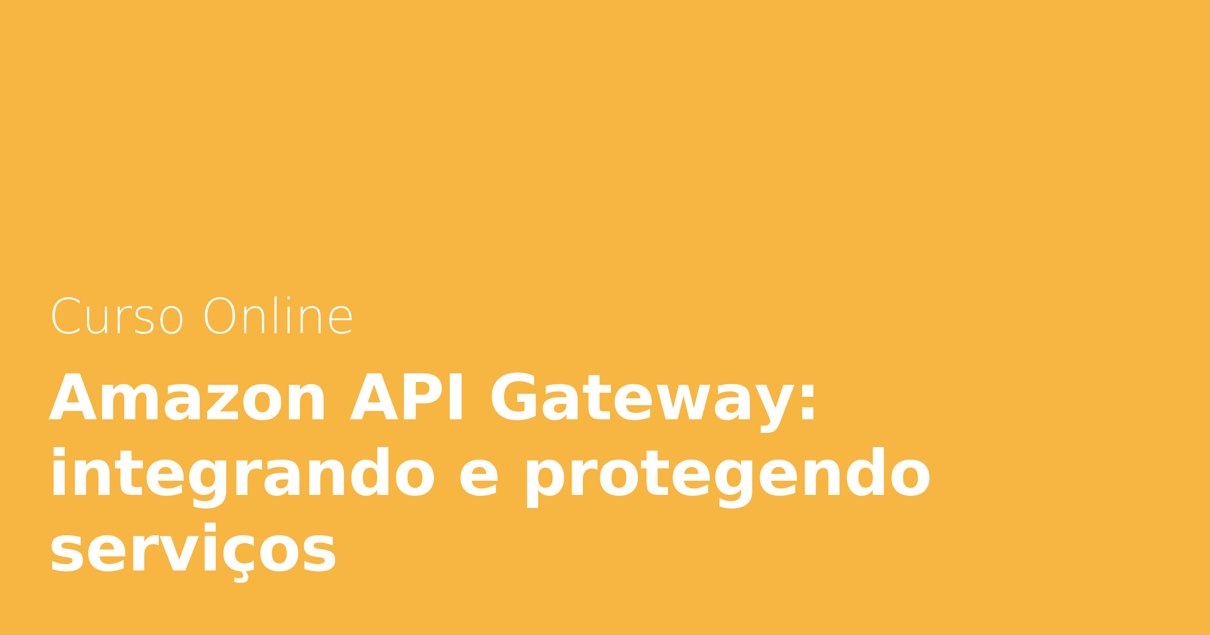 Curso Online Amazon API Gateway: integrando e protegendo serviços | Alura