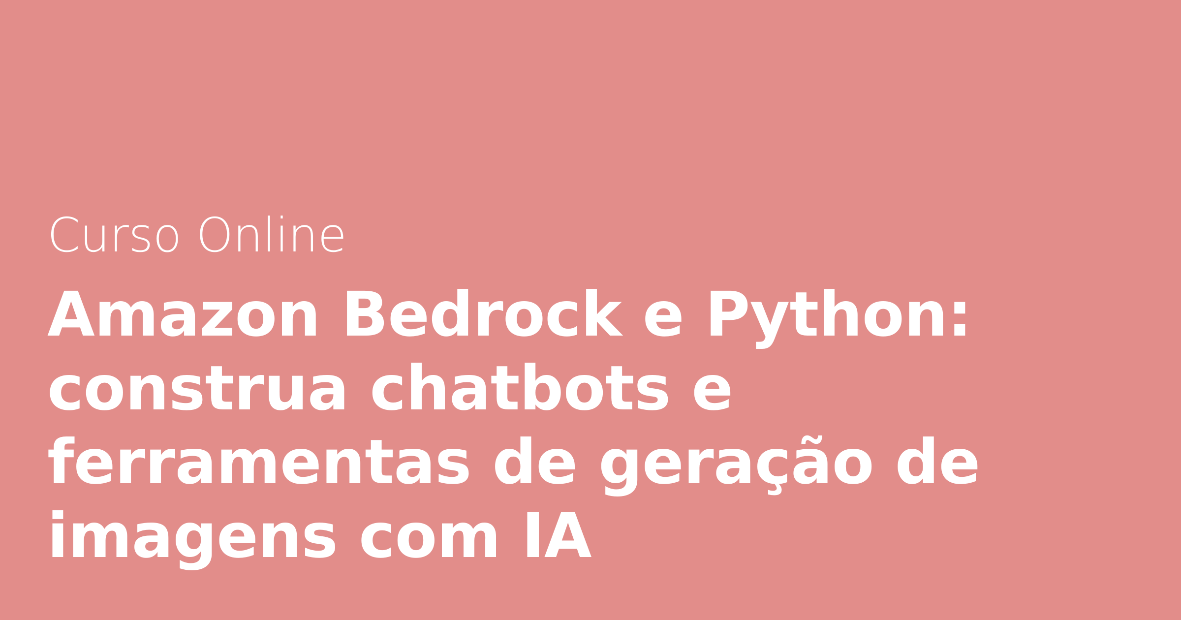 Amazon Bedrock e Python: construa chatbots e ferramentas de geração de ...