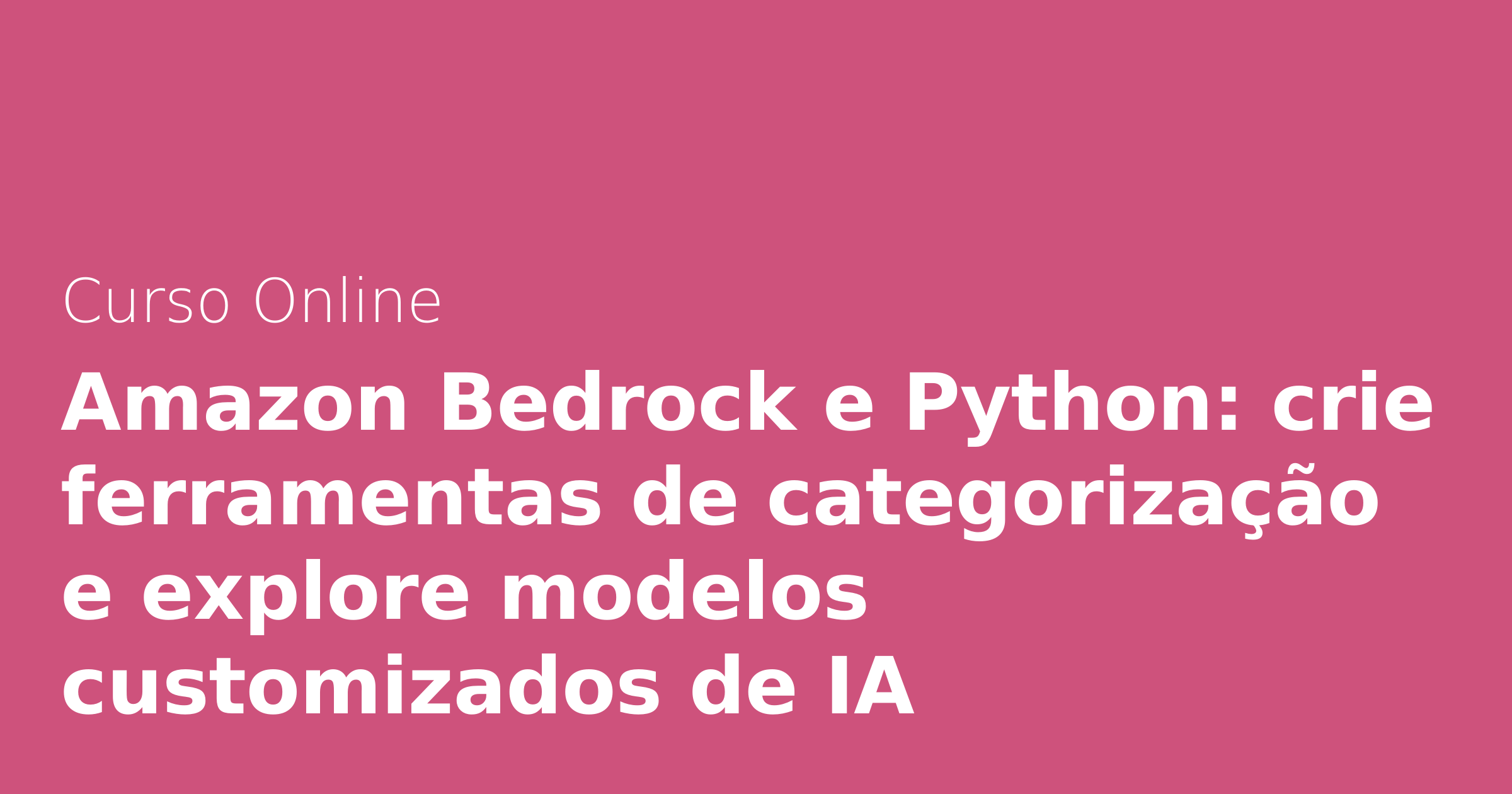 Curso Online Amazon Bedrock e Python: crie ferramentas de categorização ...