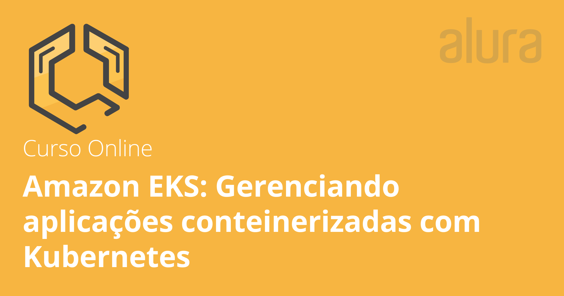 Amazon Eks Gerenciando Aplicações Conteinerizadas Com Kubernetes