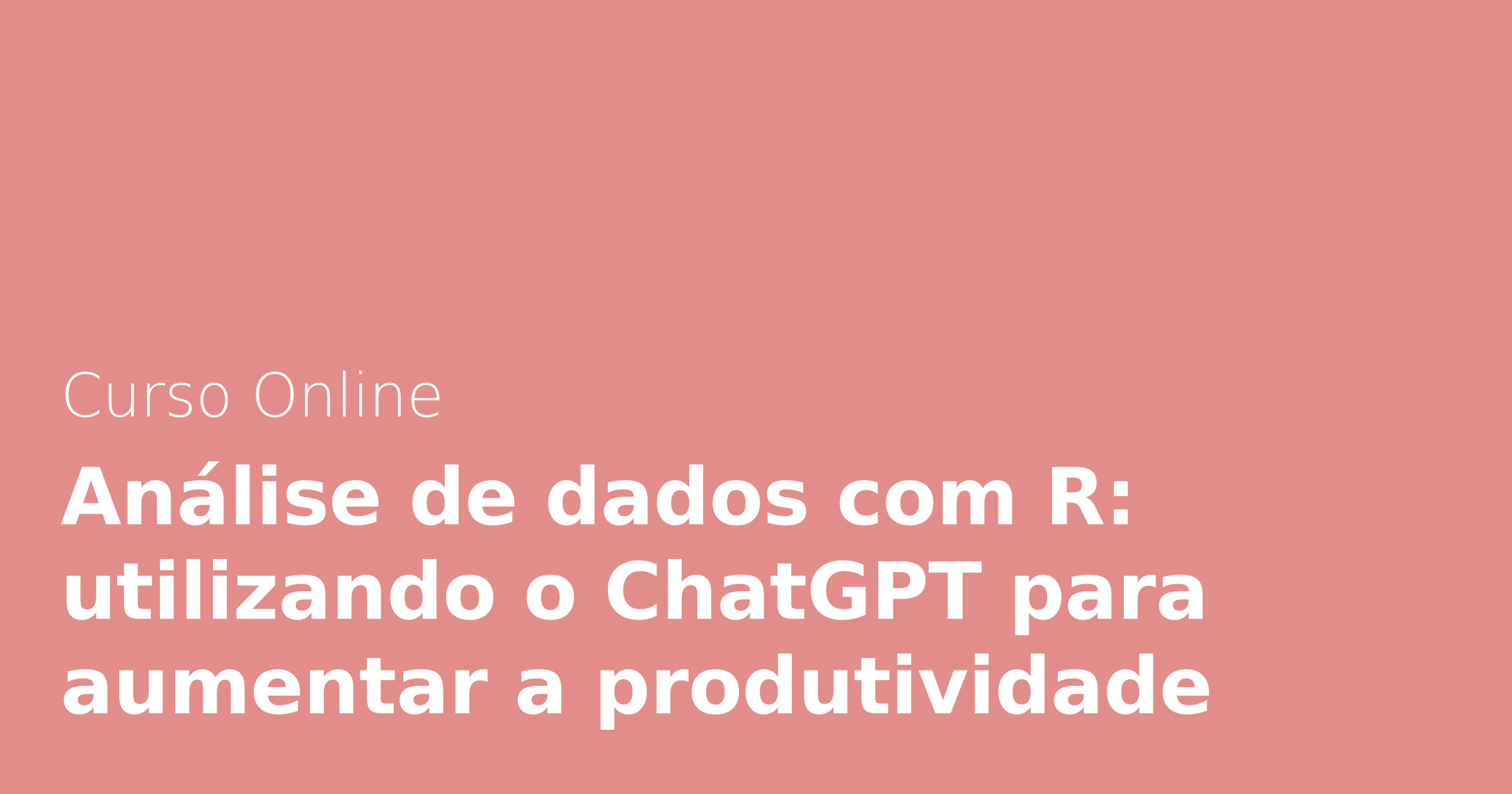 Curso Online Análise de dados com R: utilizando o ChatGPT para aumentar ...