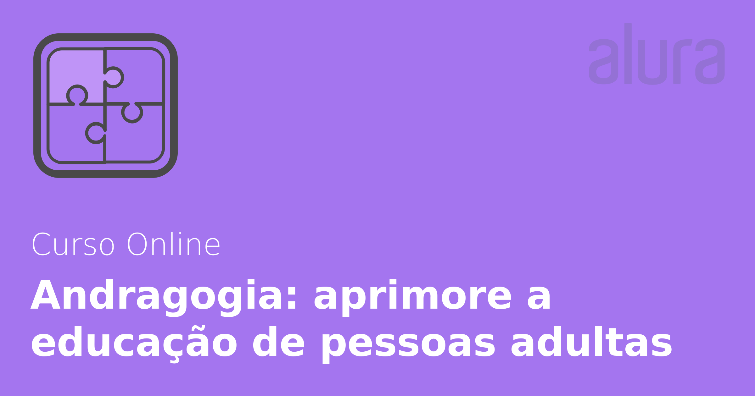Curso Online Andragogia: aprimore a educação de pessoas adultas | Alura