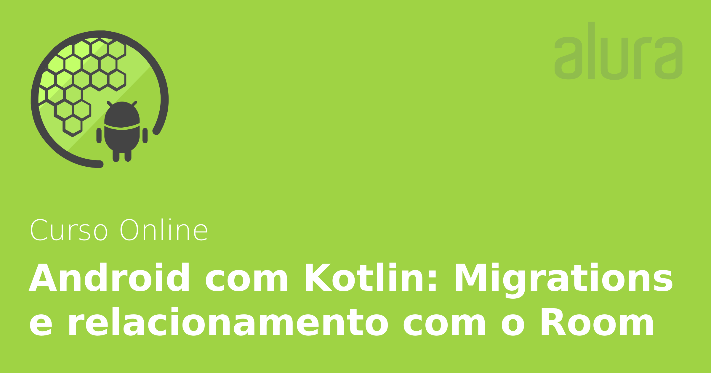 Curso Online Android Com Kotlin Migrations E Relacionamento Com O Room Alura