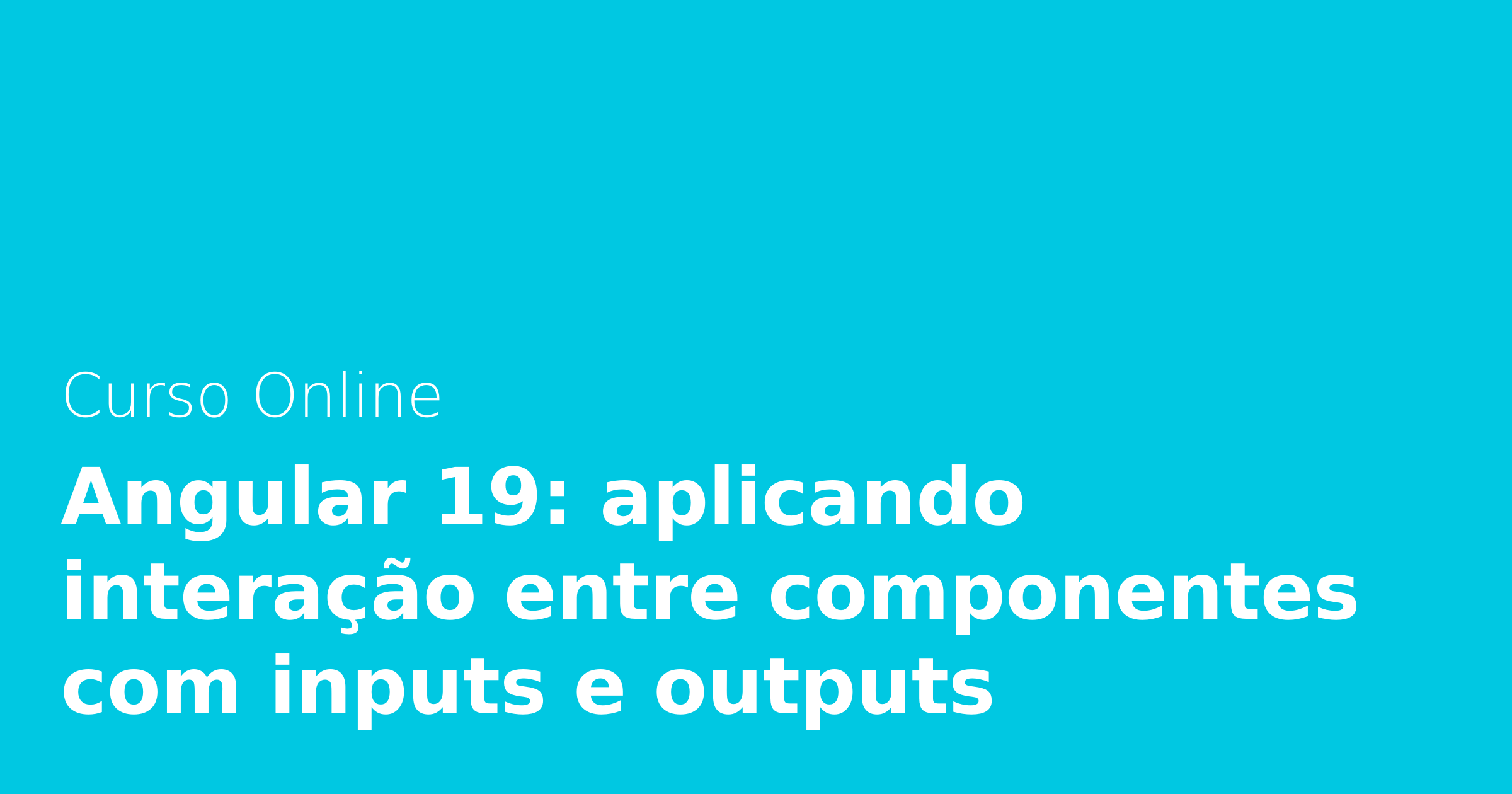 Curso Online Angular 19: aplicando interação entre componentes com ...