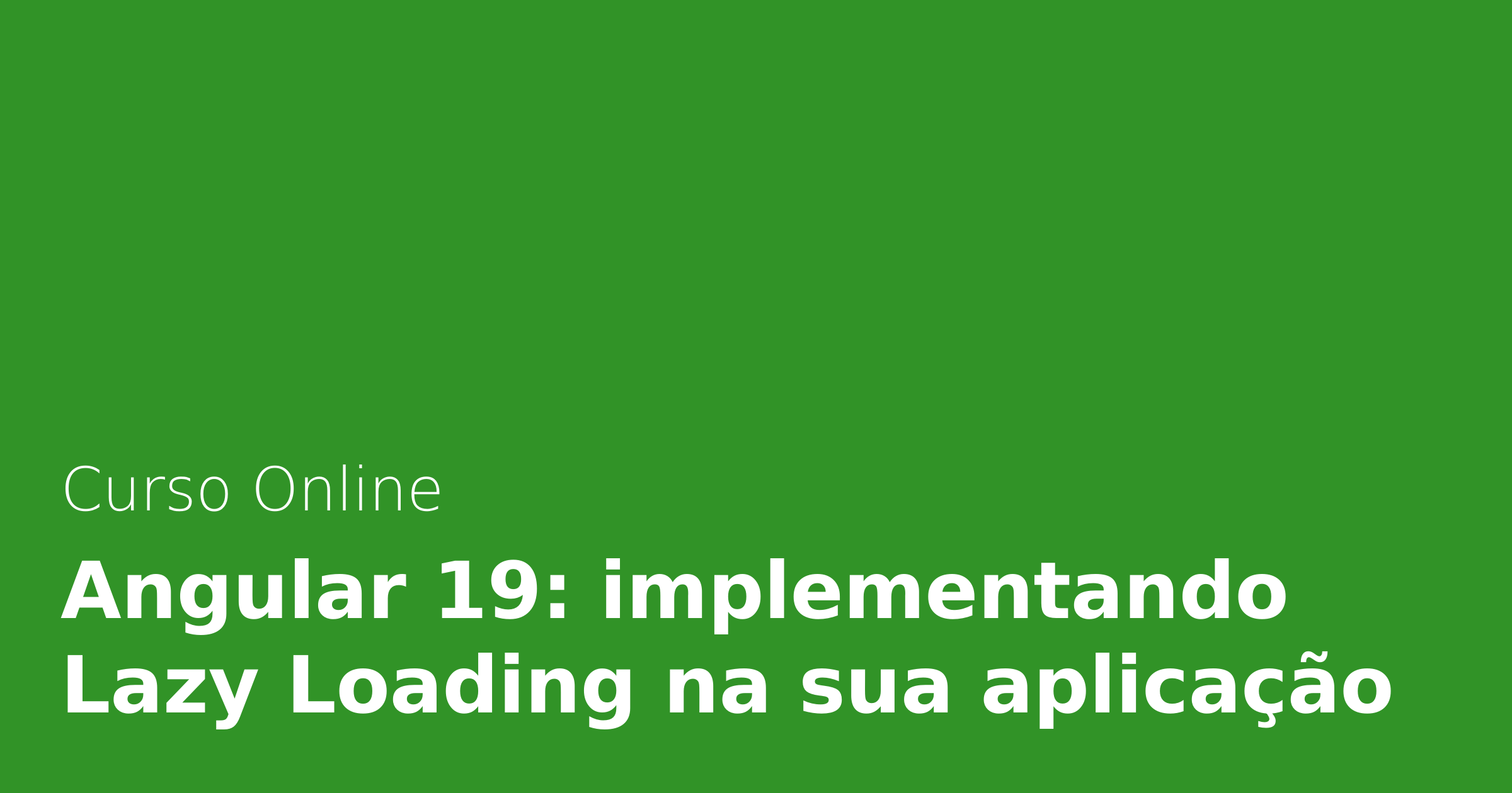 Angular 19: implementando Lazy Loading na sua aplicação | Alura