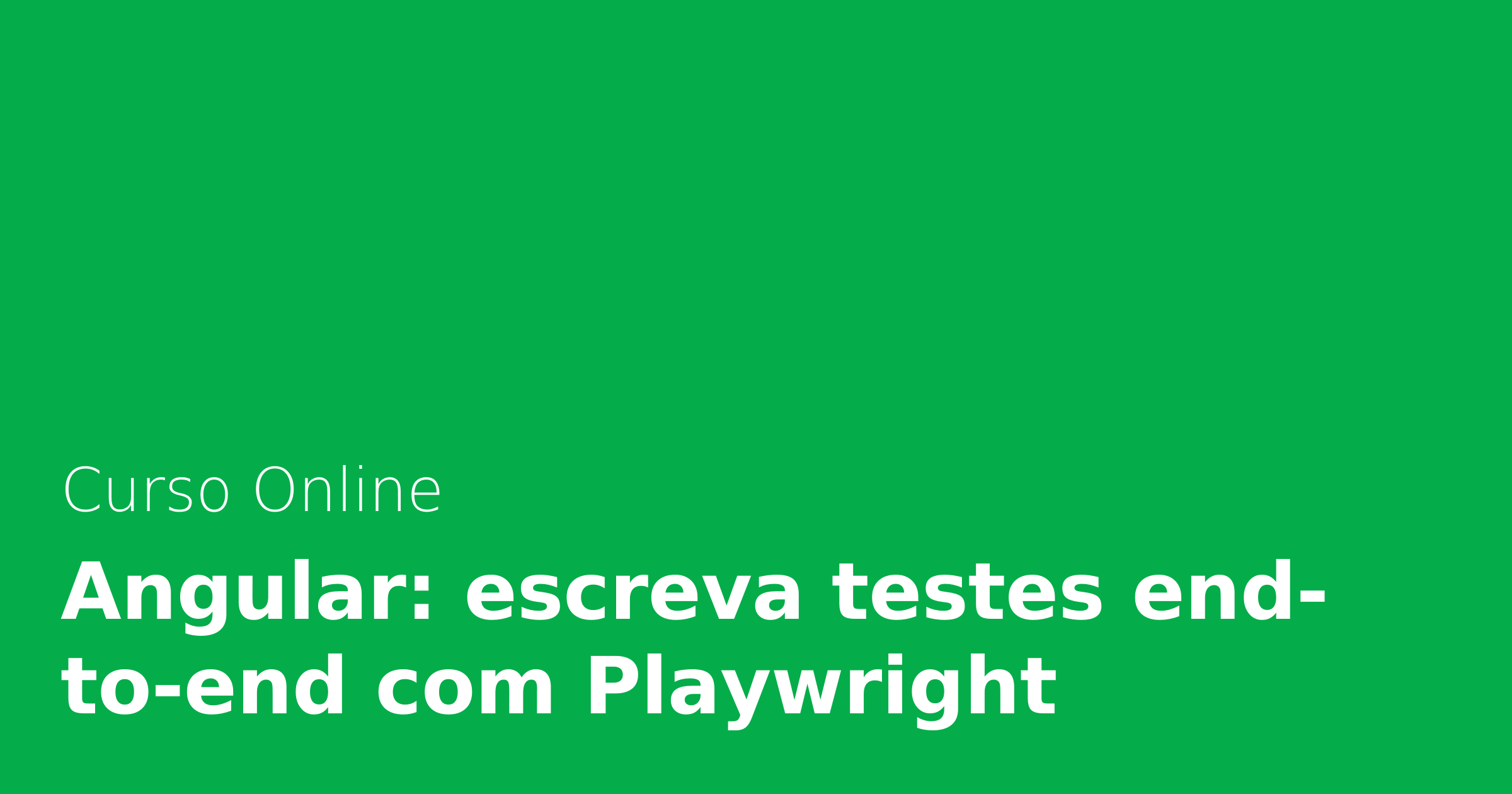 Curso Online Angular: escreva testes end-to-end com Playwright | Alura Curso Online Angular: escreva testes end-to-end com Playwright | Alura