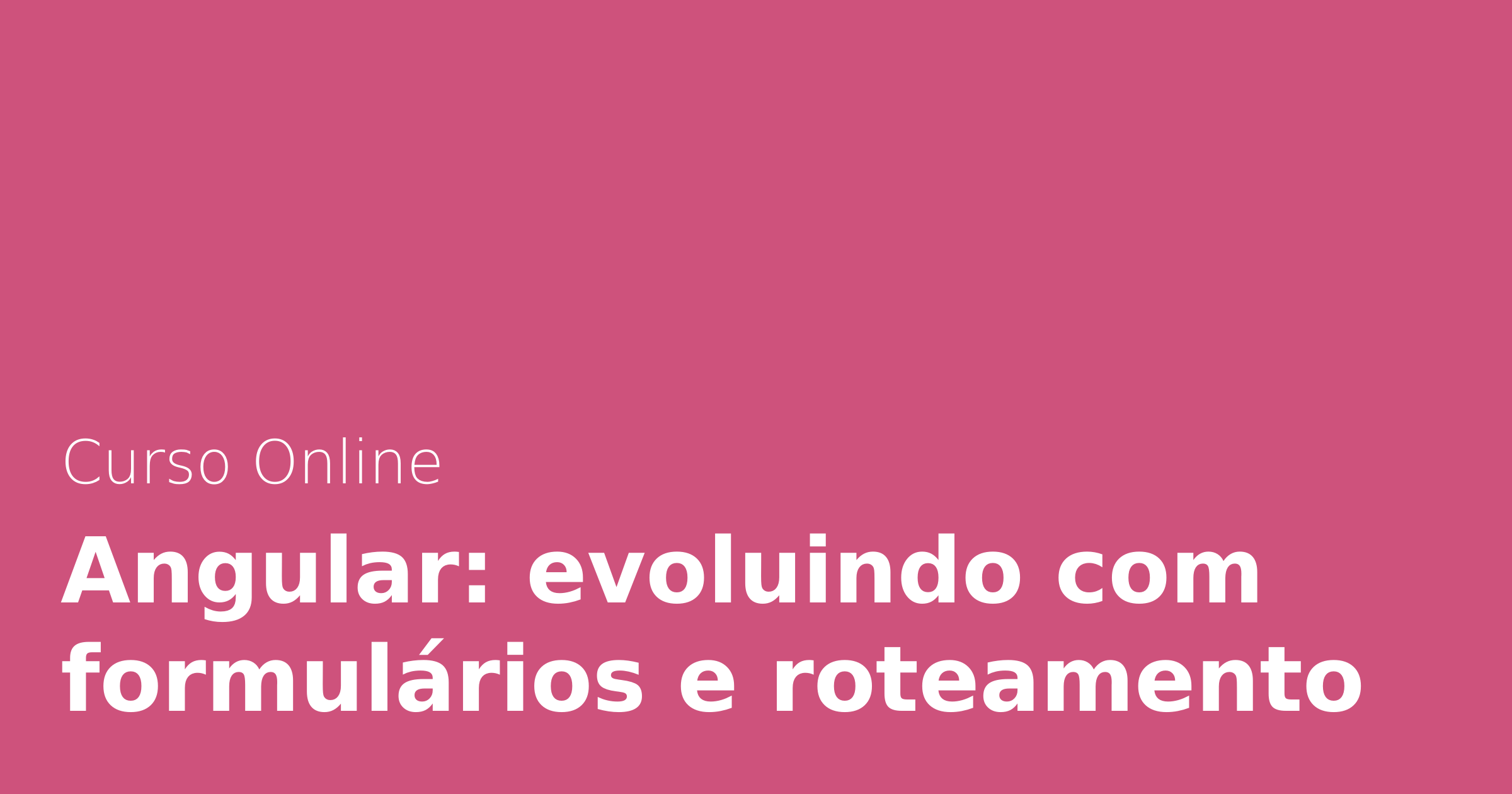 Angular: evoluindo com formulários e roteamento | Alura