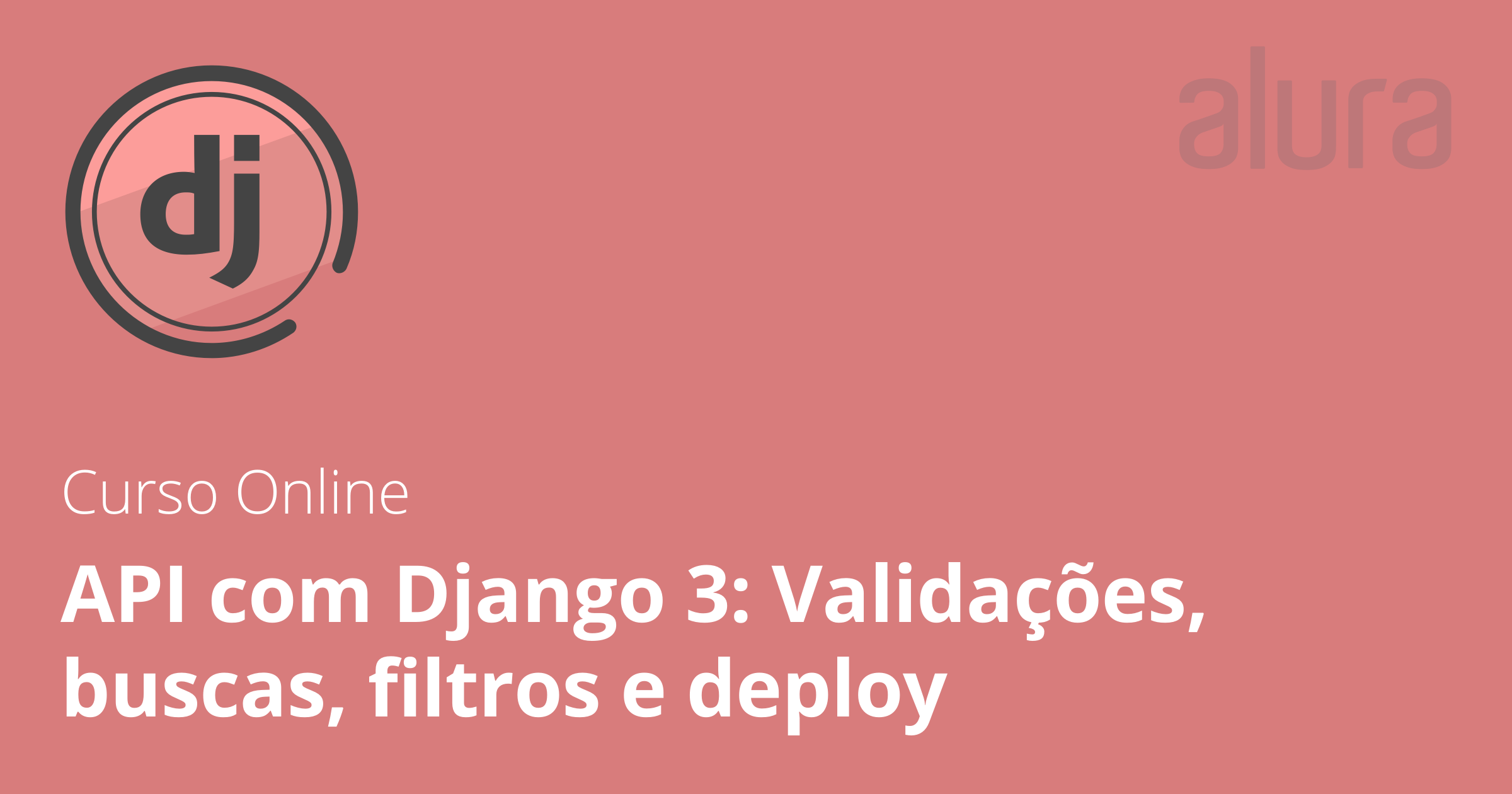 API com Django 3: Validações, buscas, filtros e deploy | Alura Cursos ...