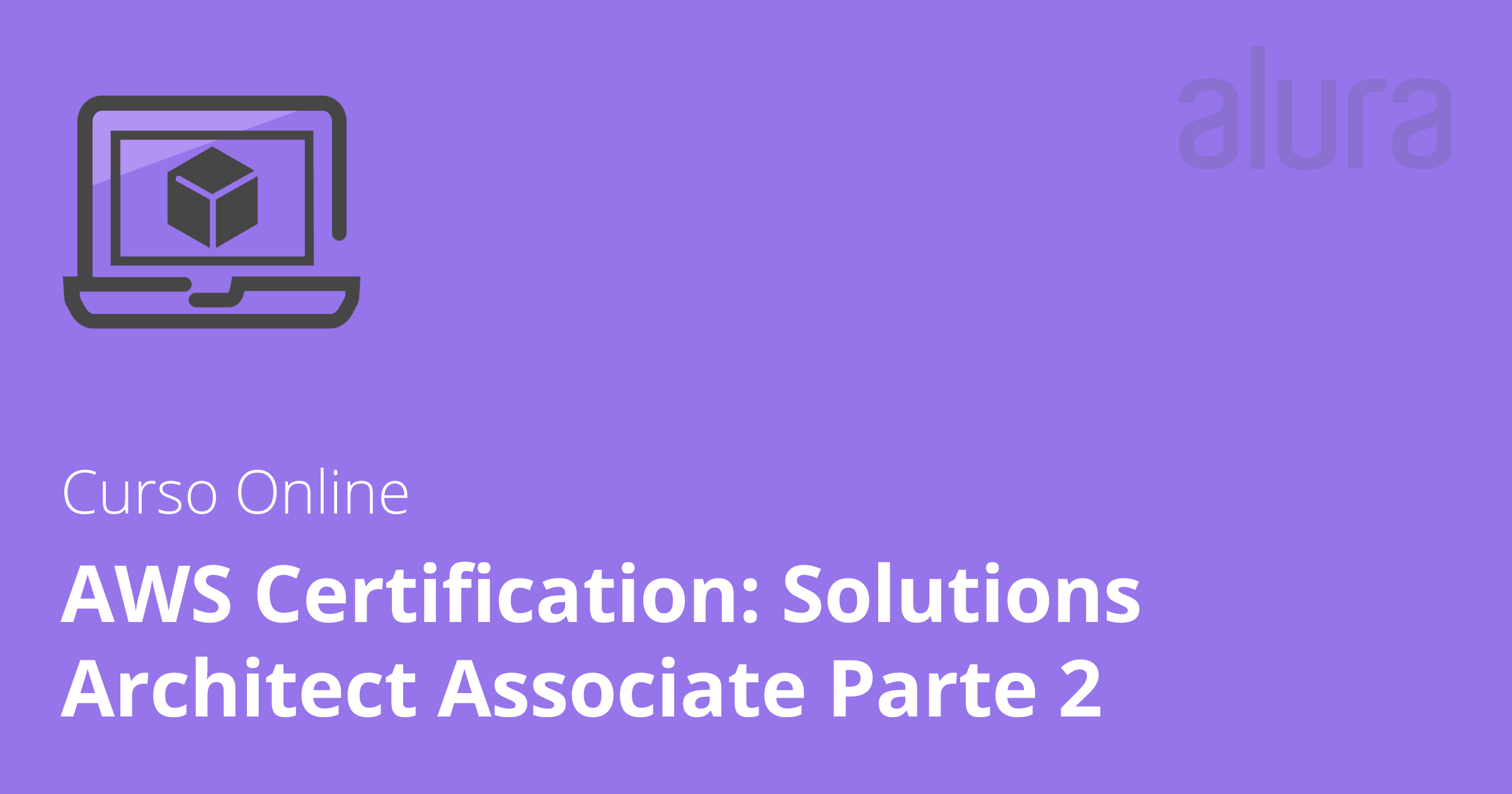 Curso Online AWS Certification: Solutions Architect Associate Parte 2 | Alura
