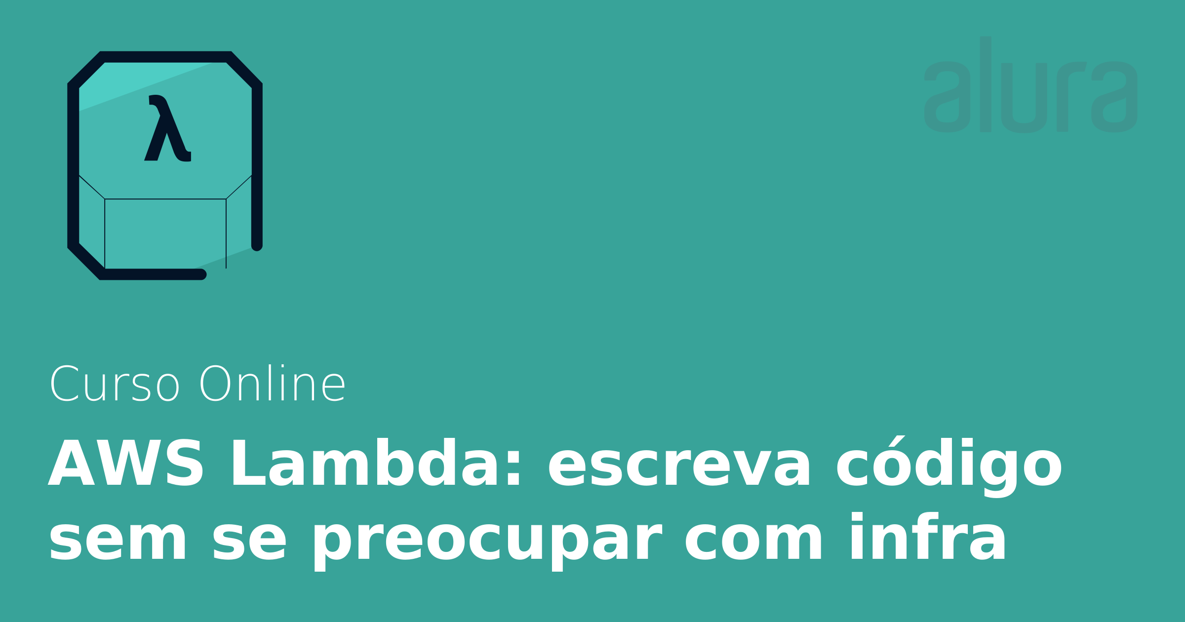 AWS Lambda: escreva código sem se preocupar com infra | Alura Cursos Online