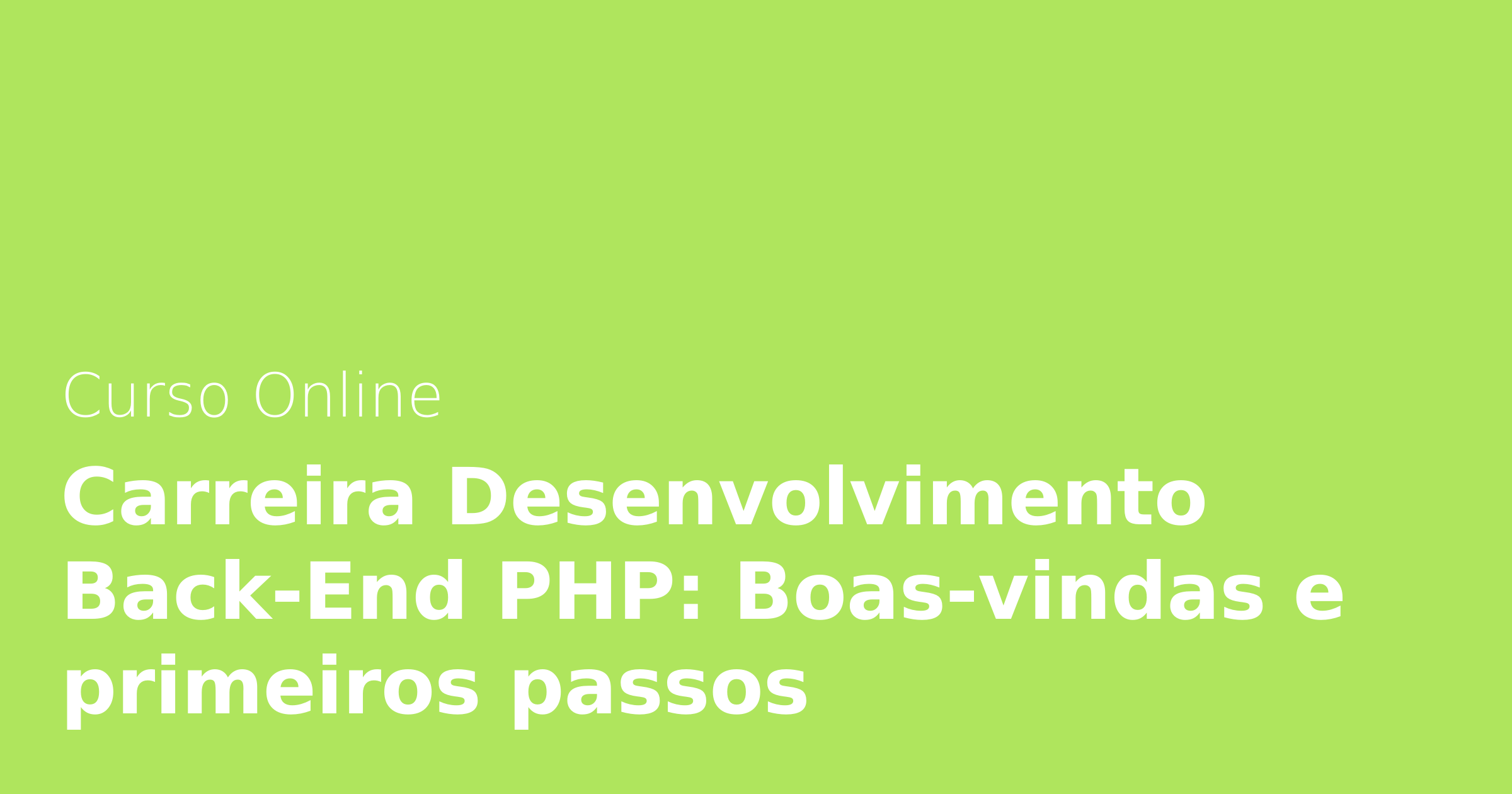 Curso Online Carreira Desenvolvimento Back-End PHP: Boas-vindas e ...