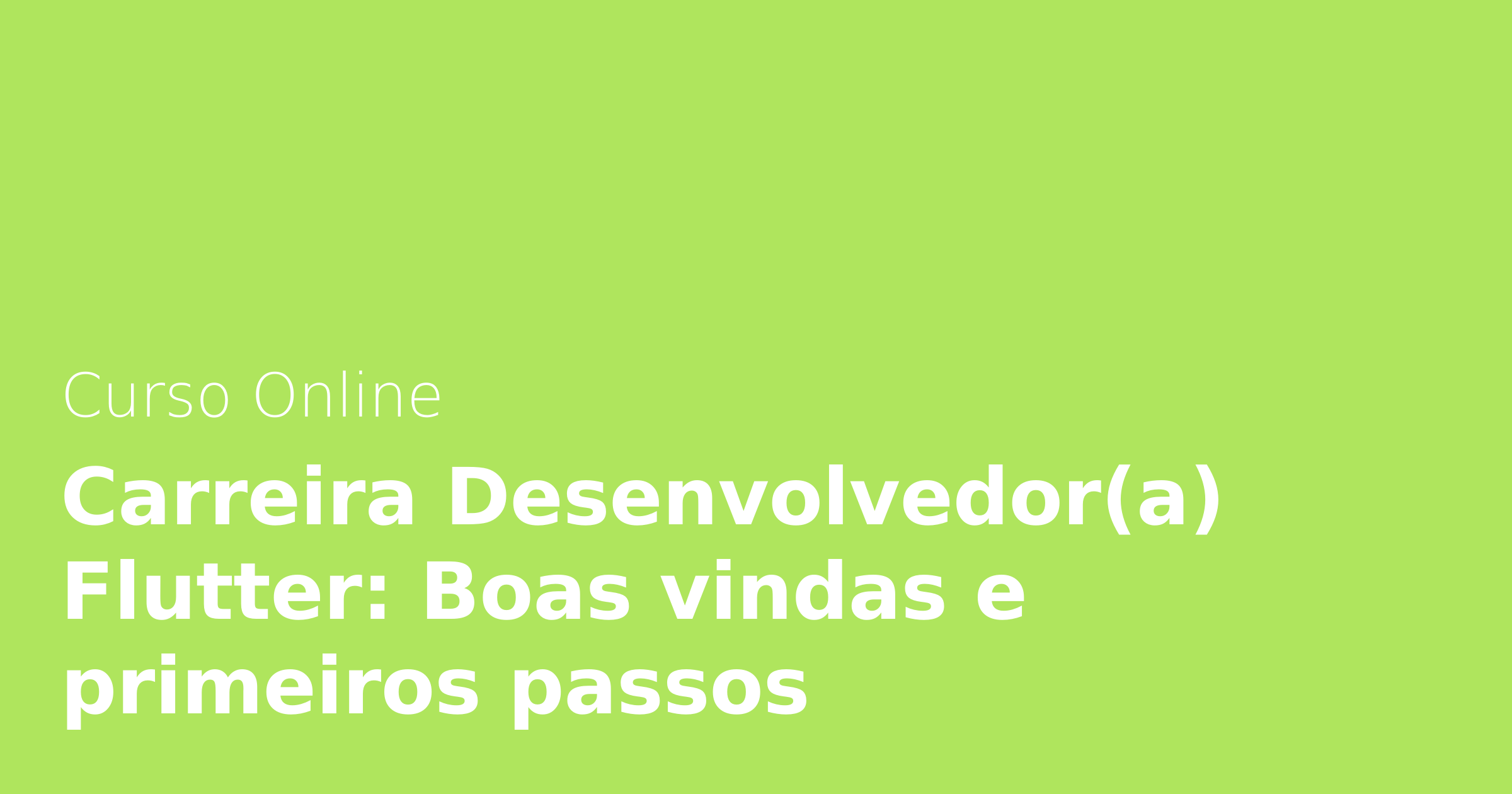 Curso Online Carreira Desenvolvedor(a) Flutter: Boas-vindas e primeiros passos | Alura