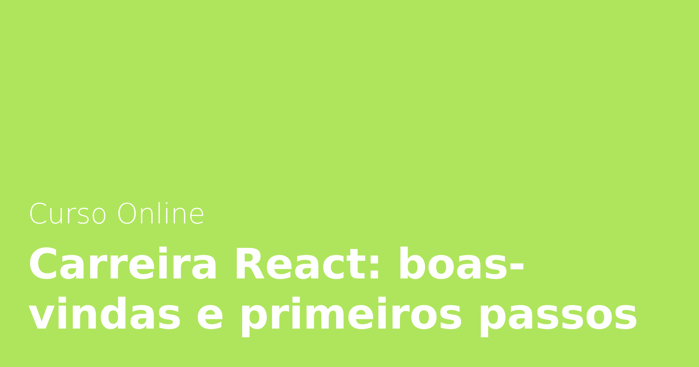 Curso Online Carreira Desenvolvedor(a) Front-end React: boas-vindas e primeiros passos | Alura