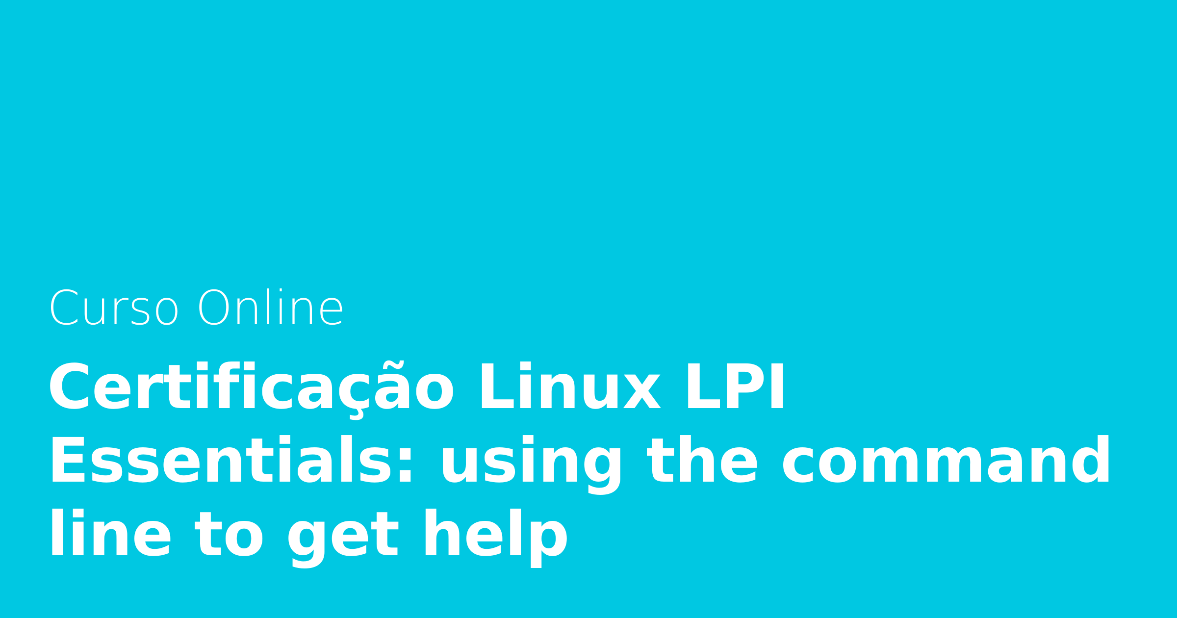 Certificação Linux LPI Essentials: using the command line to get help ...