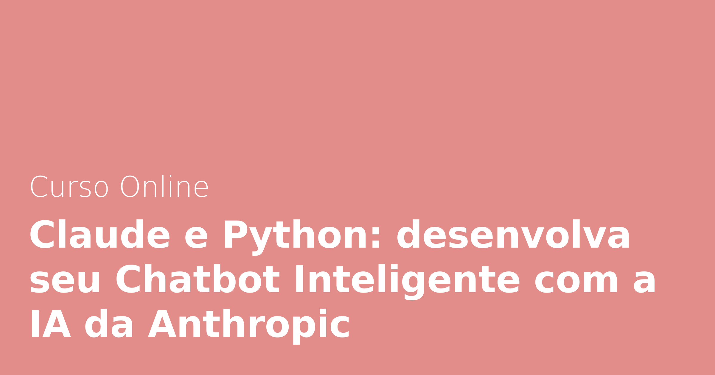 Curso Online Claude e Python: desenvolva seu Chatbot Inteligente com a ...