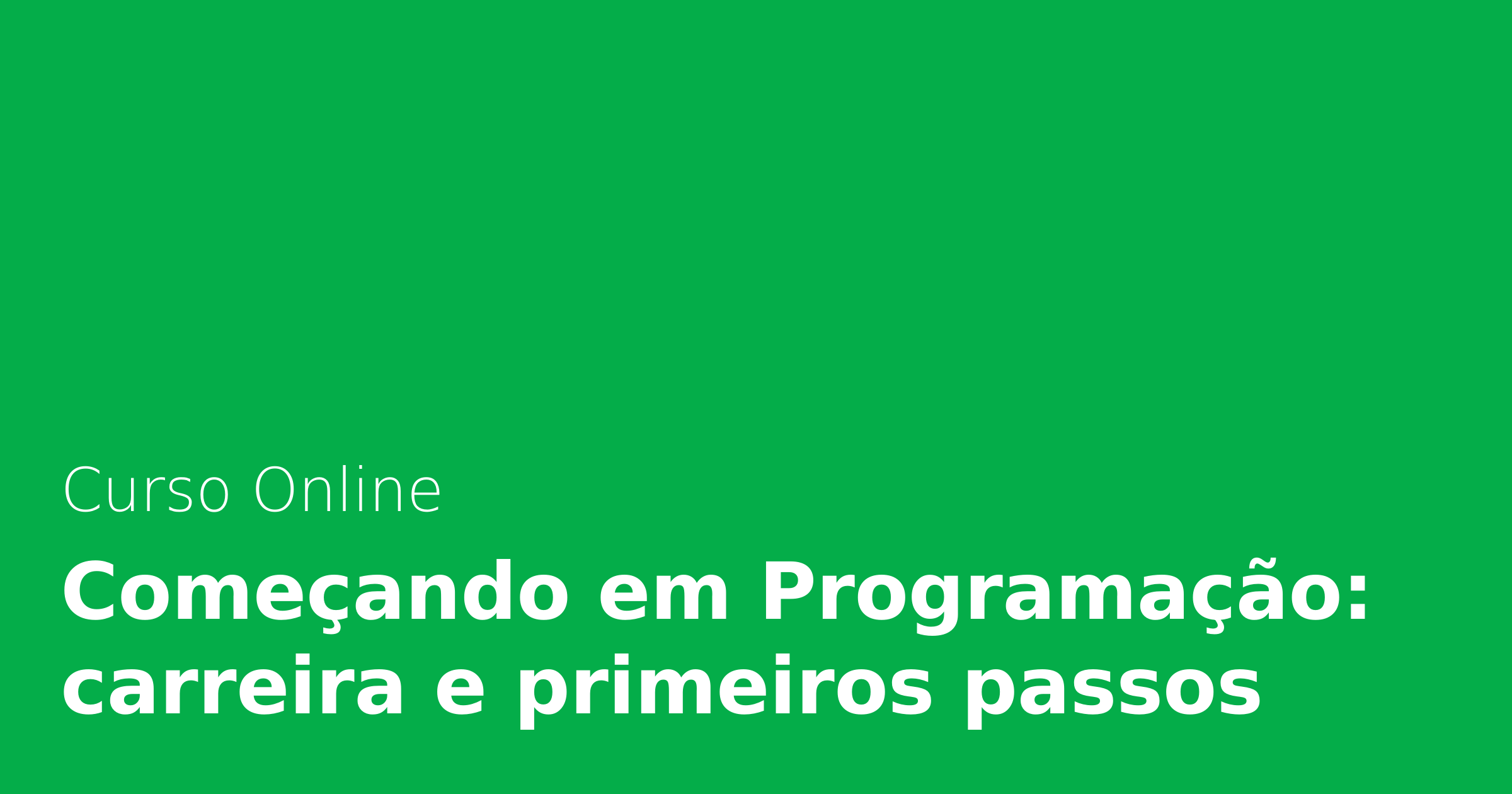 Curso Online Começando em Programação: carreira e primeiros passos | Alura Curso Online Começando em Programação: carreira e primeiros passos | Alura
