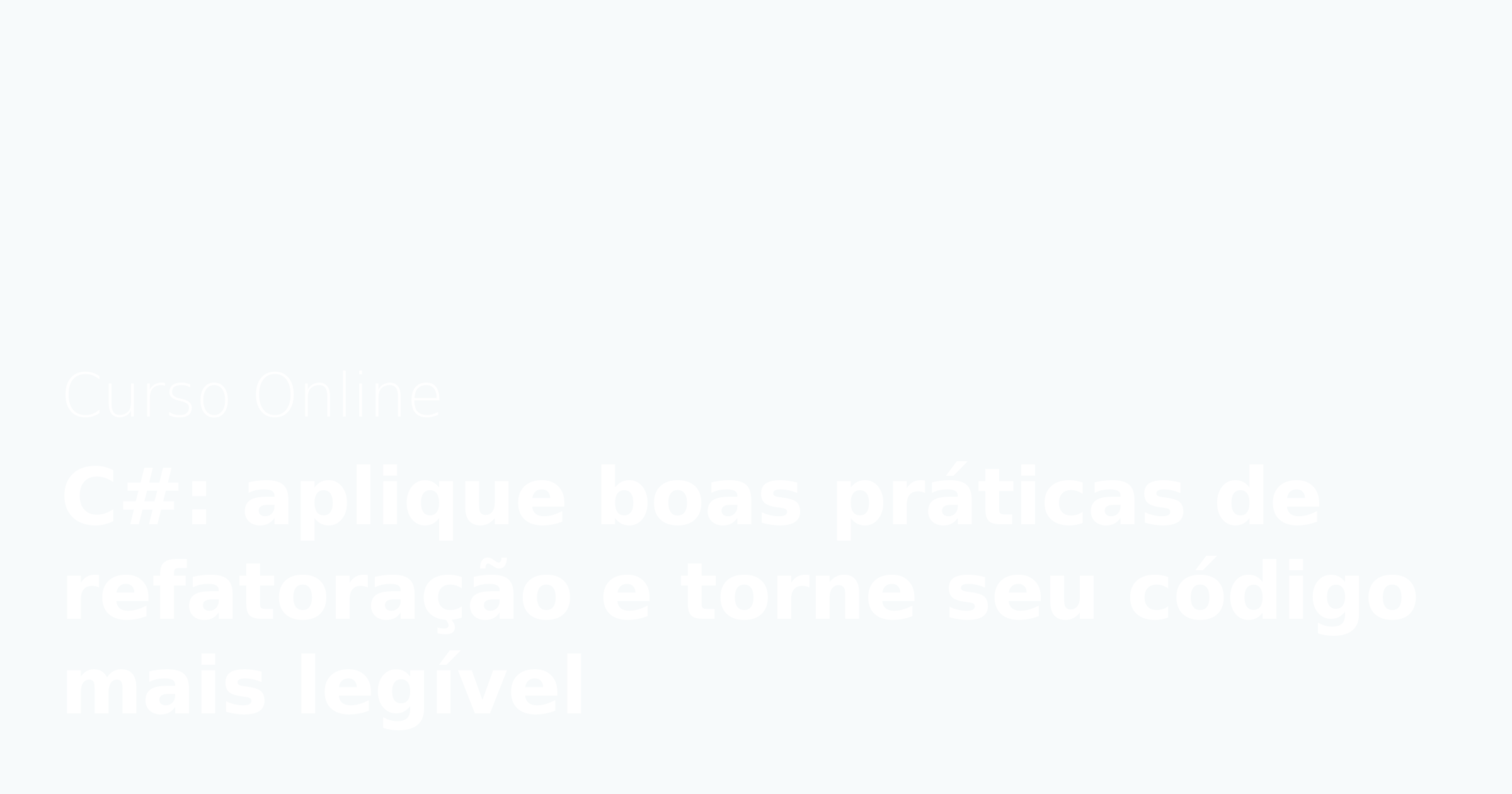 Curso Online C#: aplique boas práticas de refatoração e torne seu ...