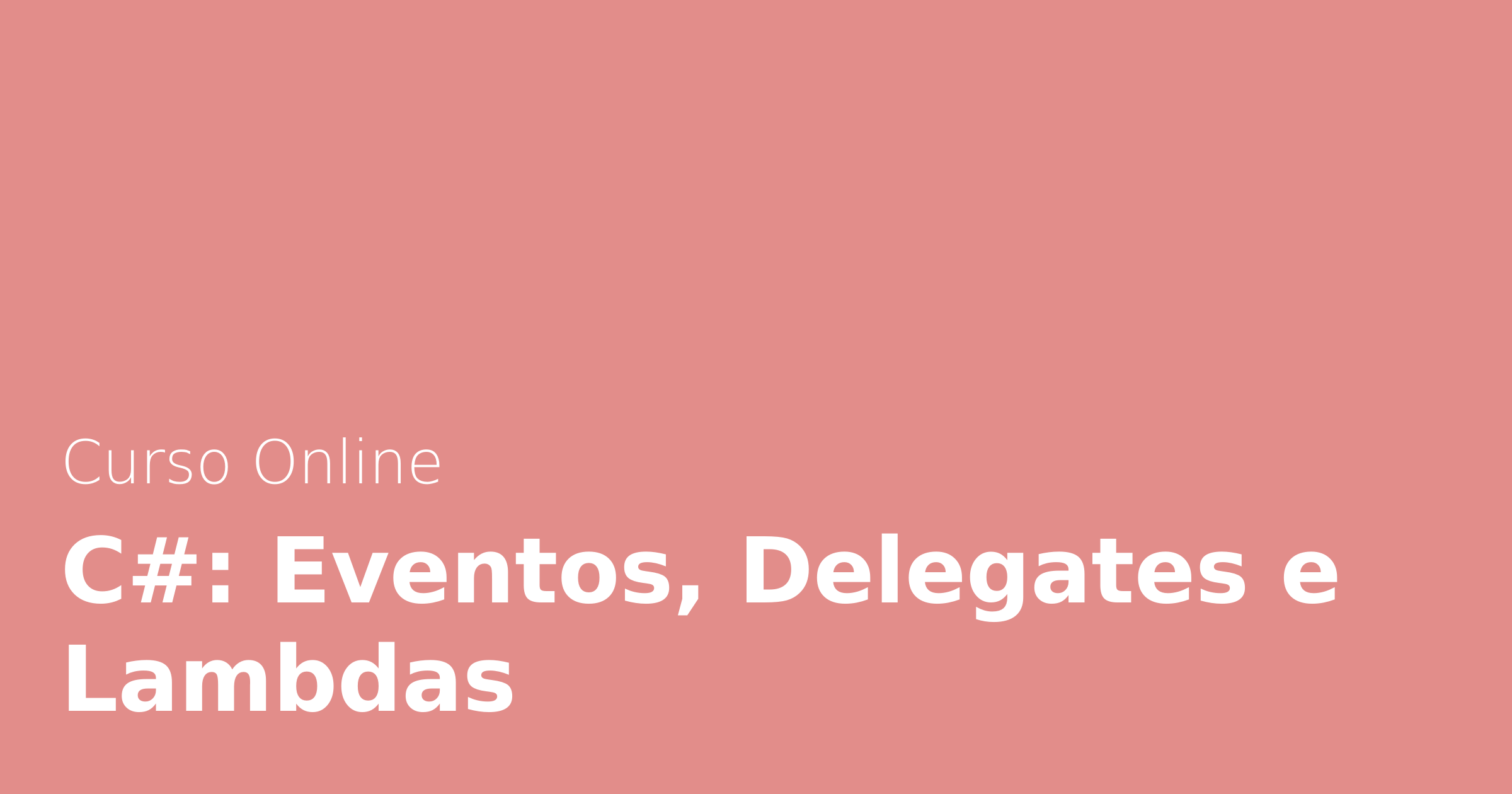 Curso Online C#: Eventos, Delegates e Lambdas | Alura