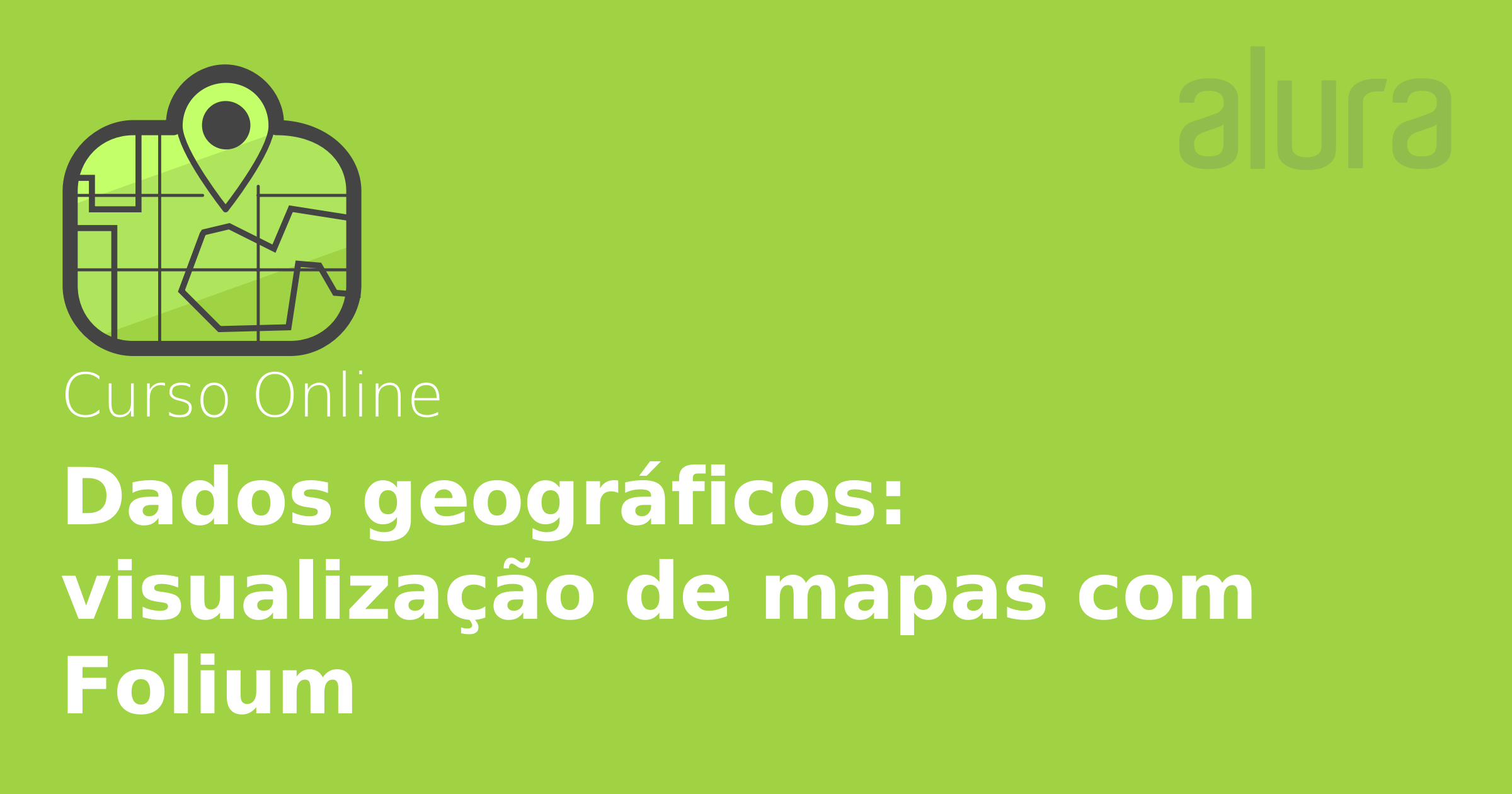 Dados geográficos: visualização de mapas com Folium | Alura