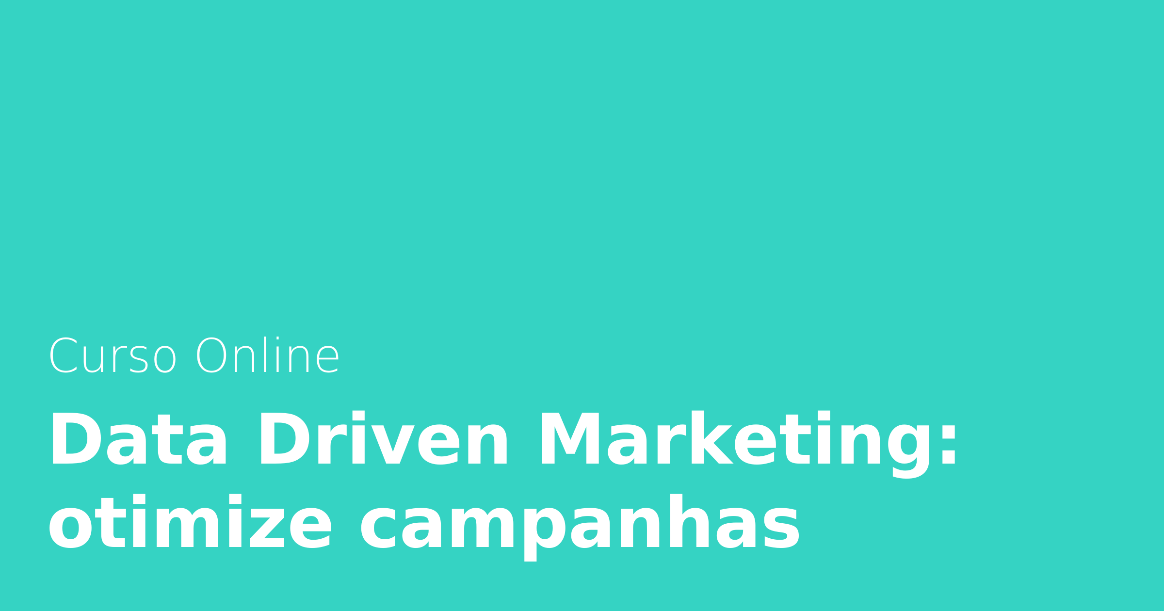 Curso Online Data Driven Marketing: otimize campanhas | Alura