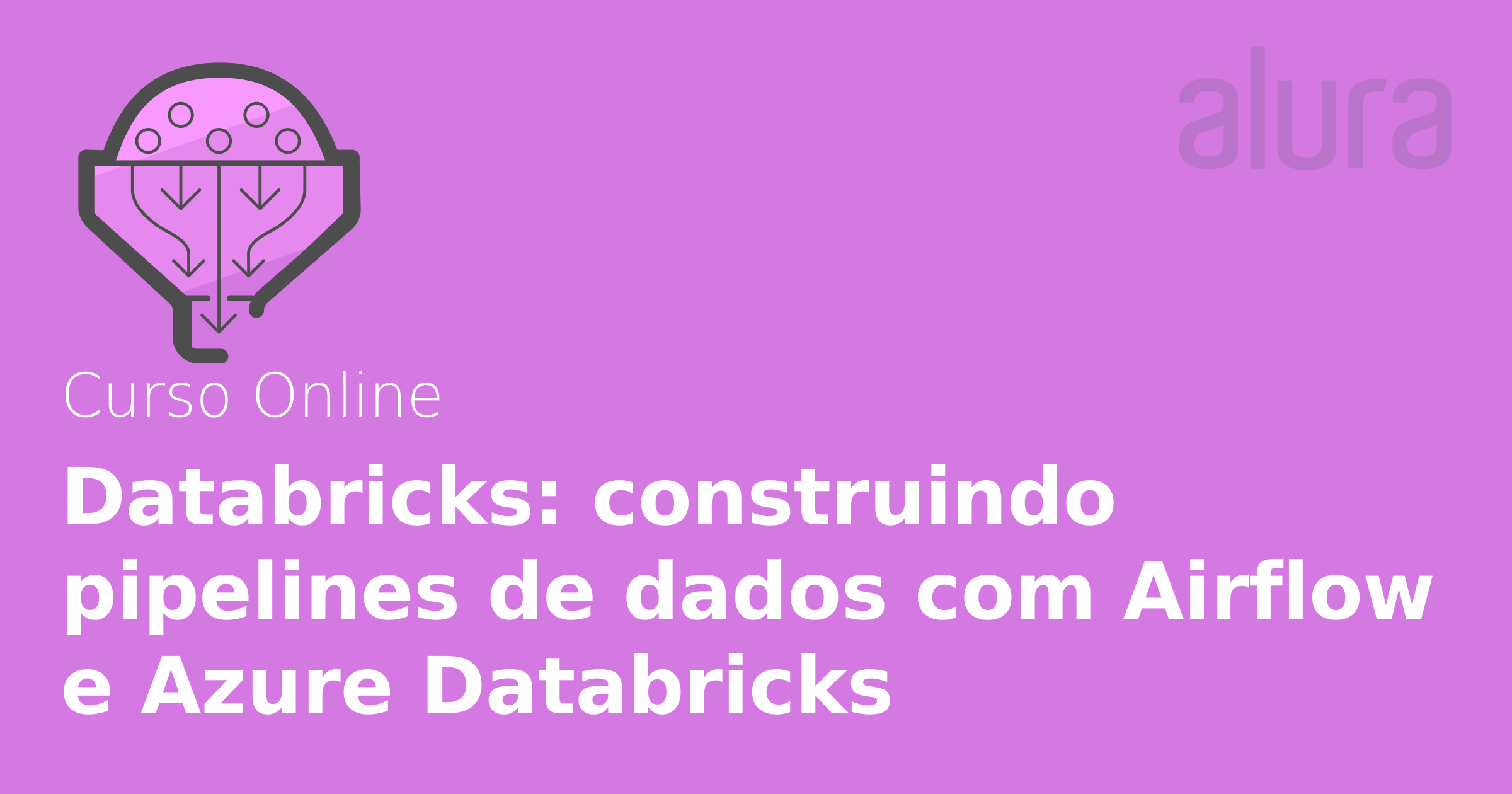 Curso Online Databricks: construindo pipelines de dados com Airflow e ... Curso Online Databricks: construindo pipelines de dados com Airflow e ...