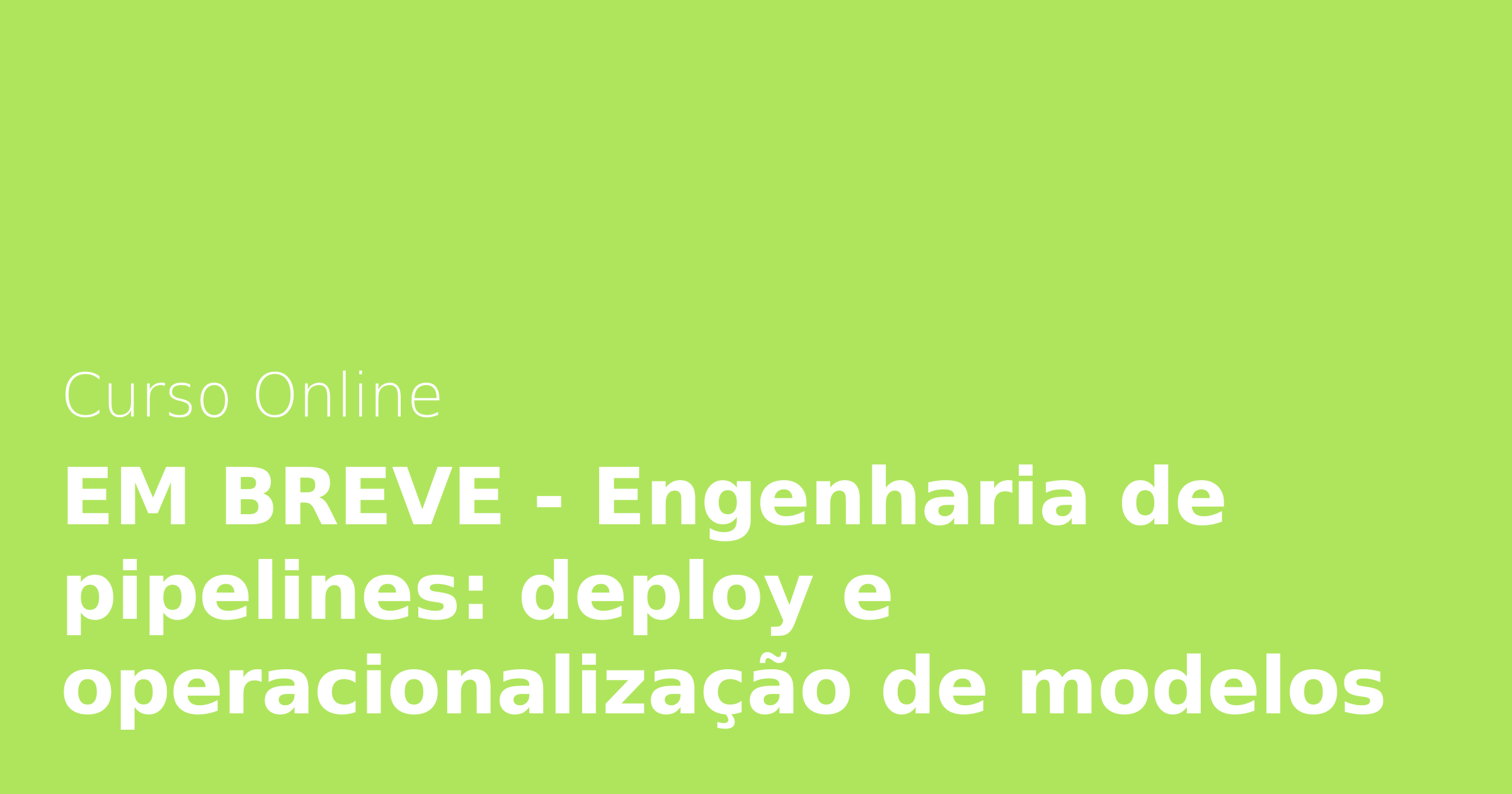 Curso Online MLOps: implantação de modelos com automação e ...