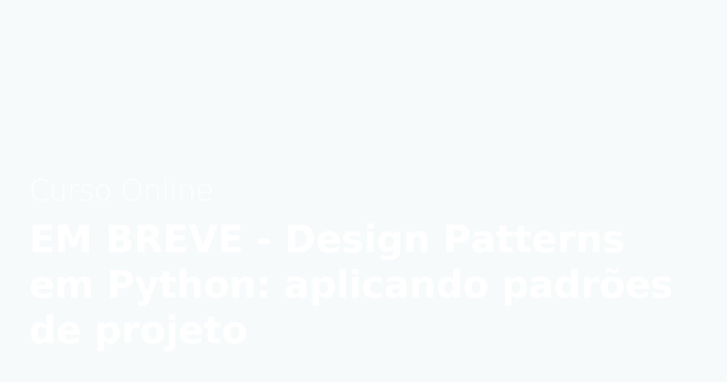 Curso Online EM BREVE - Design Patterns em Python: aplicando padrões de ...