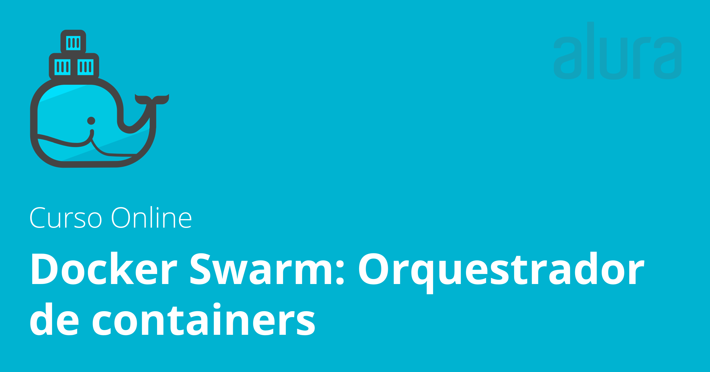Docker Swarm Orquestrador De Containers Alura Cursos Online 0819