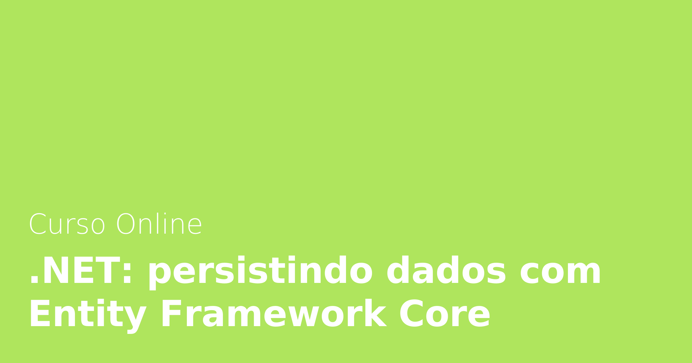 Curso Online Persistindo Dados Com Entity Framework Core Alura