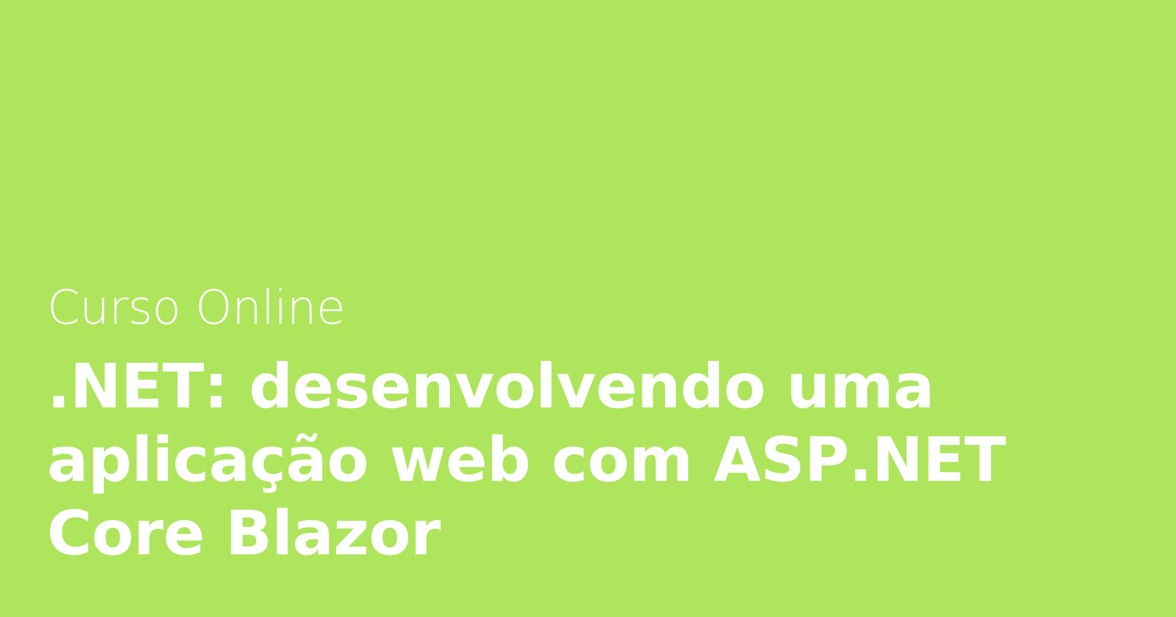Net Desenvolvendo Uma Aplicação Web Com Aspnet Core Blazor Alura