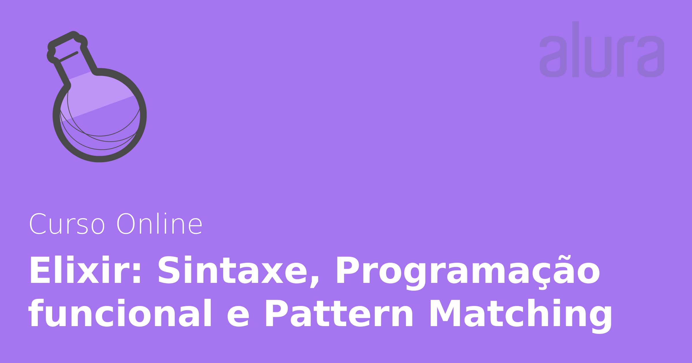 Elixir: Sintaxe, Programação funcional e Pattern Matching | Alura