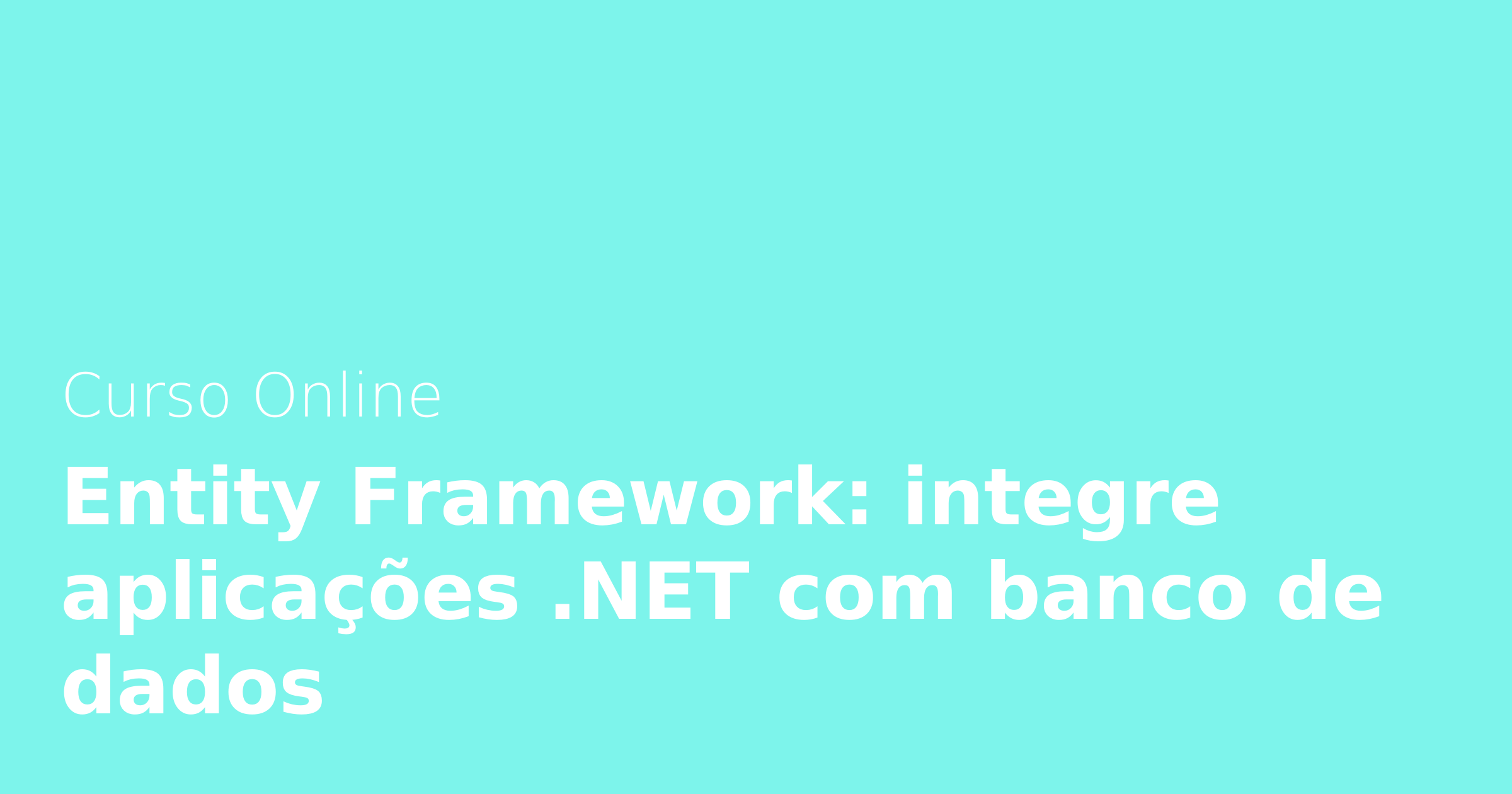 Entity Framework: integre aplicações .NET com banco de dados | Alura
