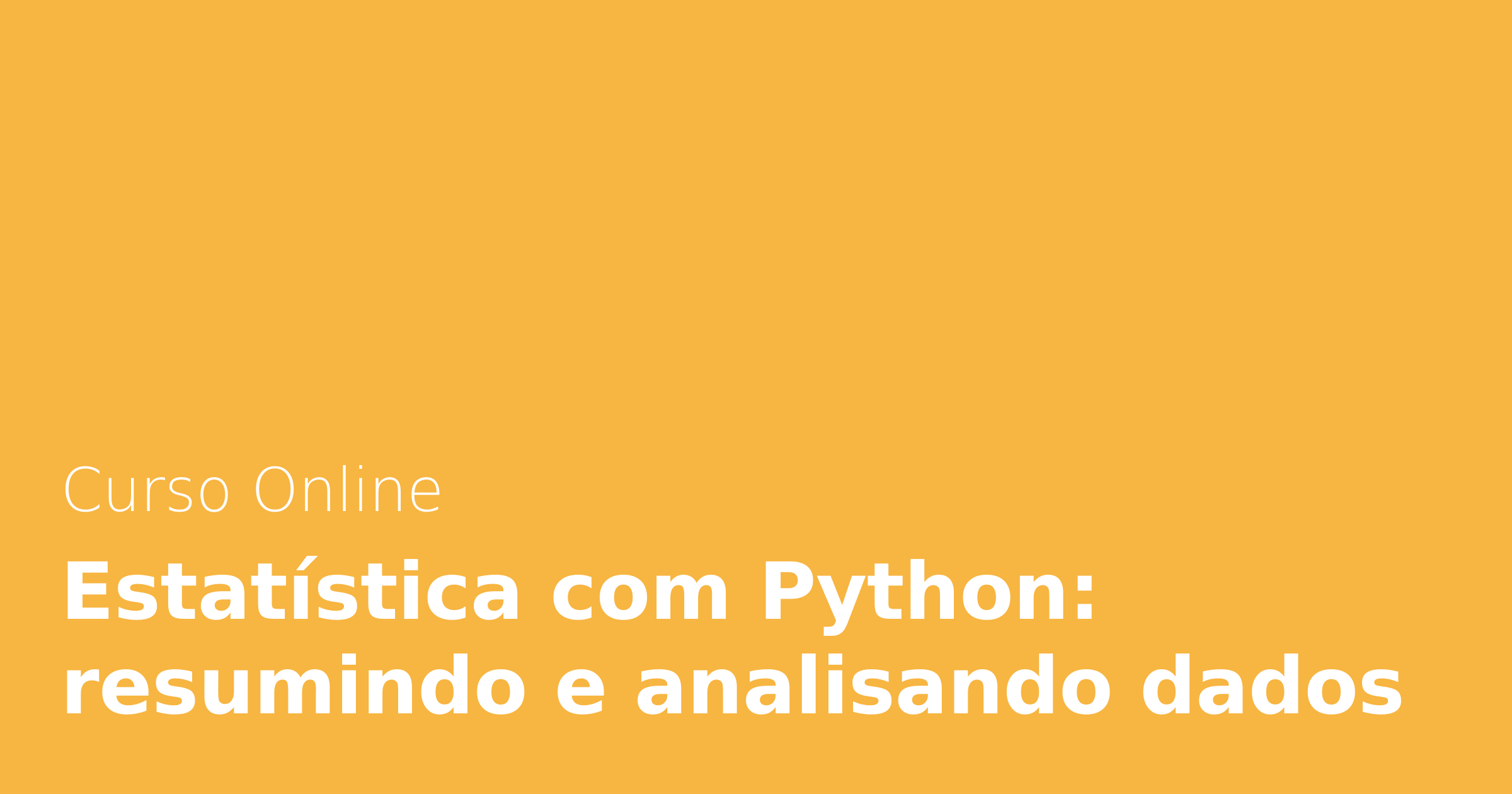 Curso Online Estatística com Python: resumindo e analisando dados | Alura