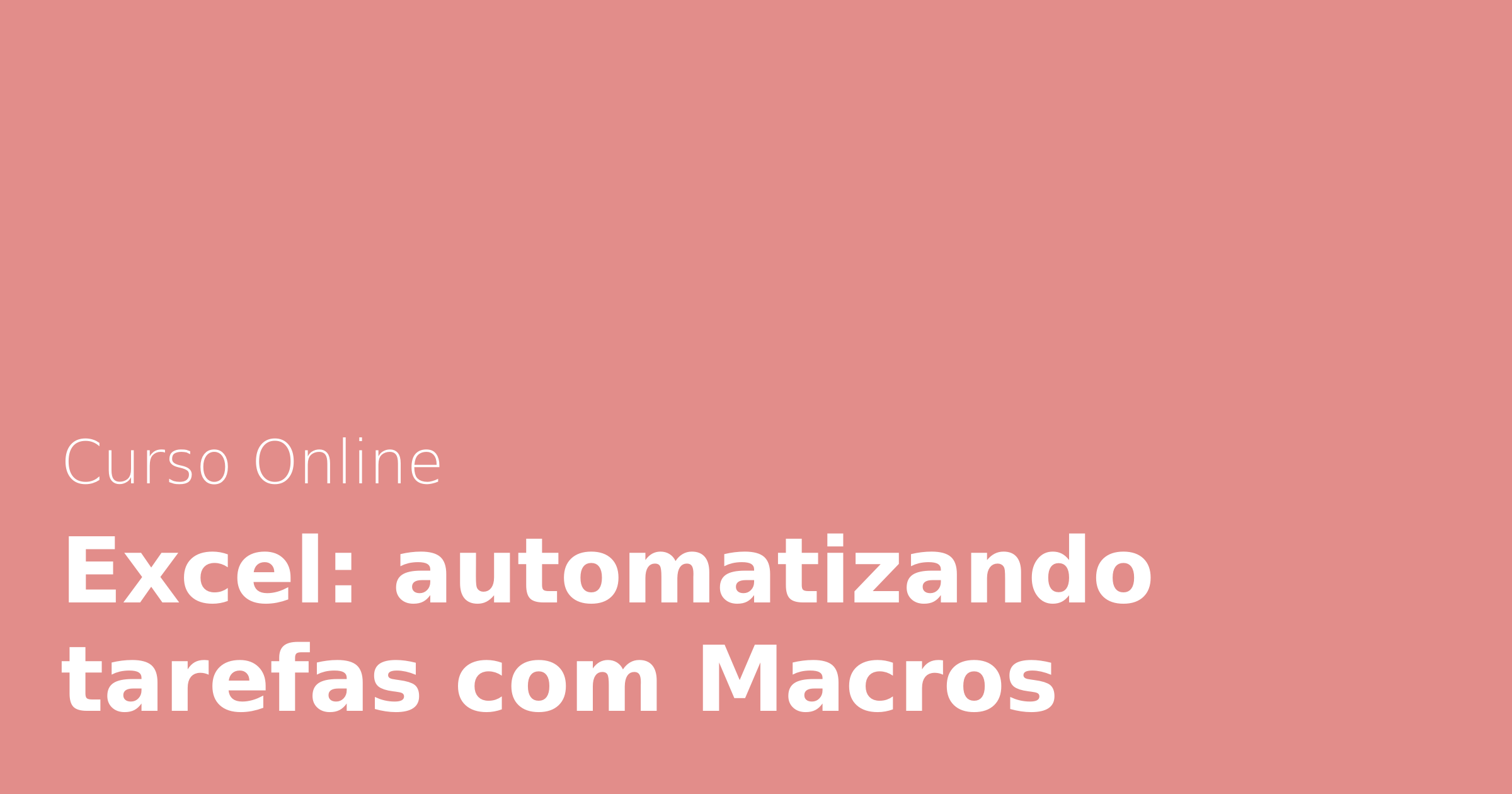 Curso Online Excel Automatizando Tarefas Com Macros Alura