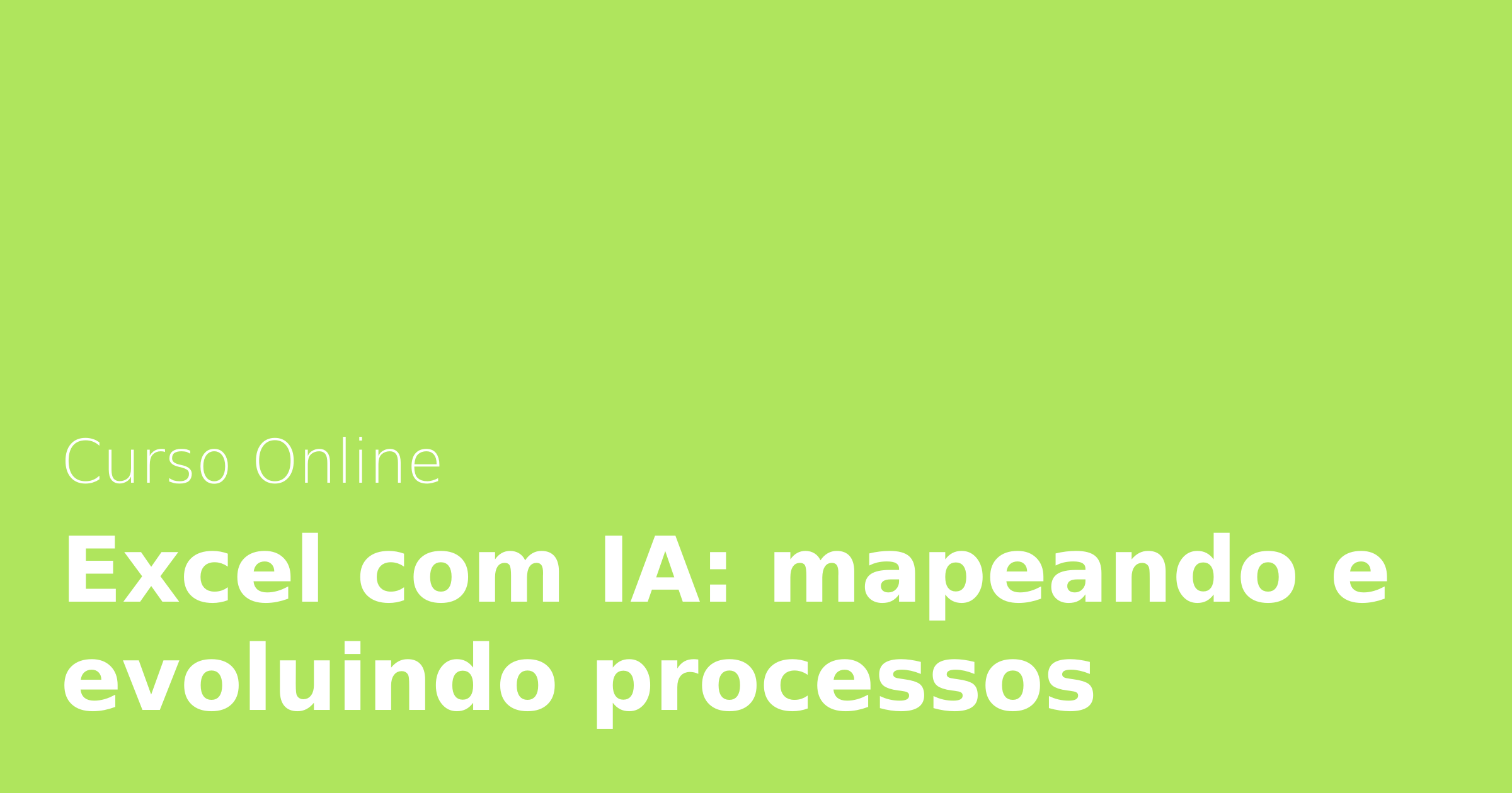 Curso Online Excel com IA: mapeando e evoluindo processos | Alura