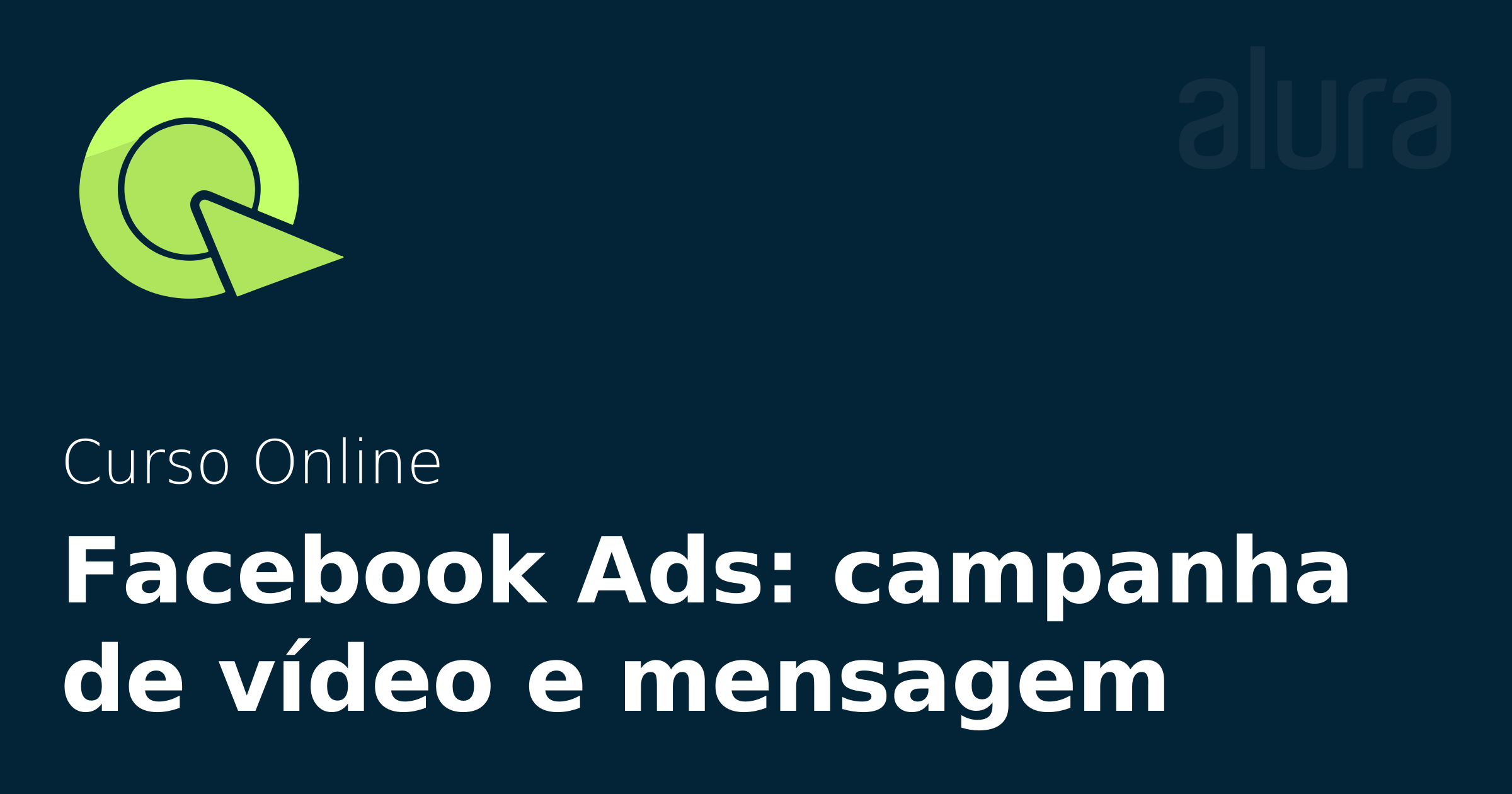 Facebook Ads: campanha de vídeo e mensagem | Alura Cursos Online