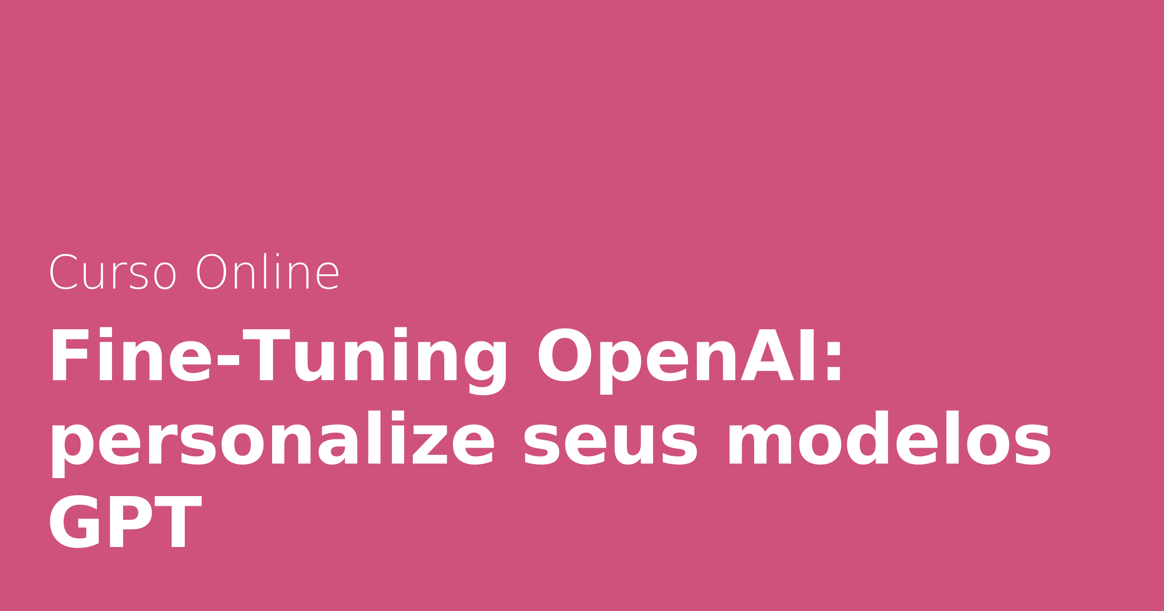 Curso Online Fine-Tuning OpenAI: personalize seus modelos GPT | Alura