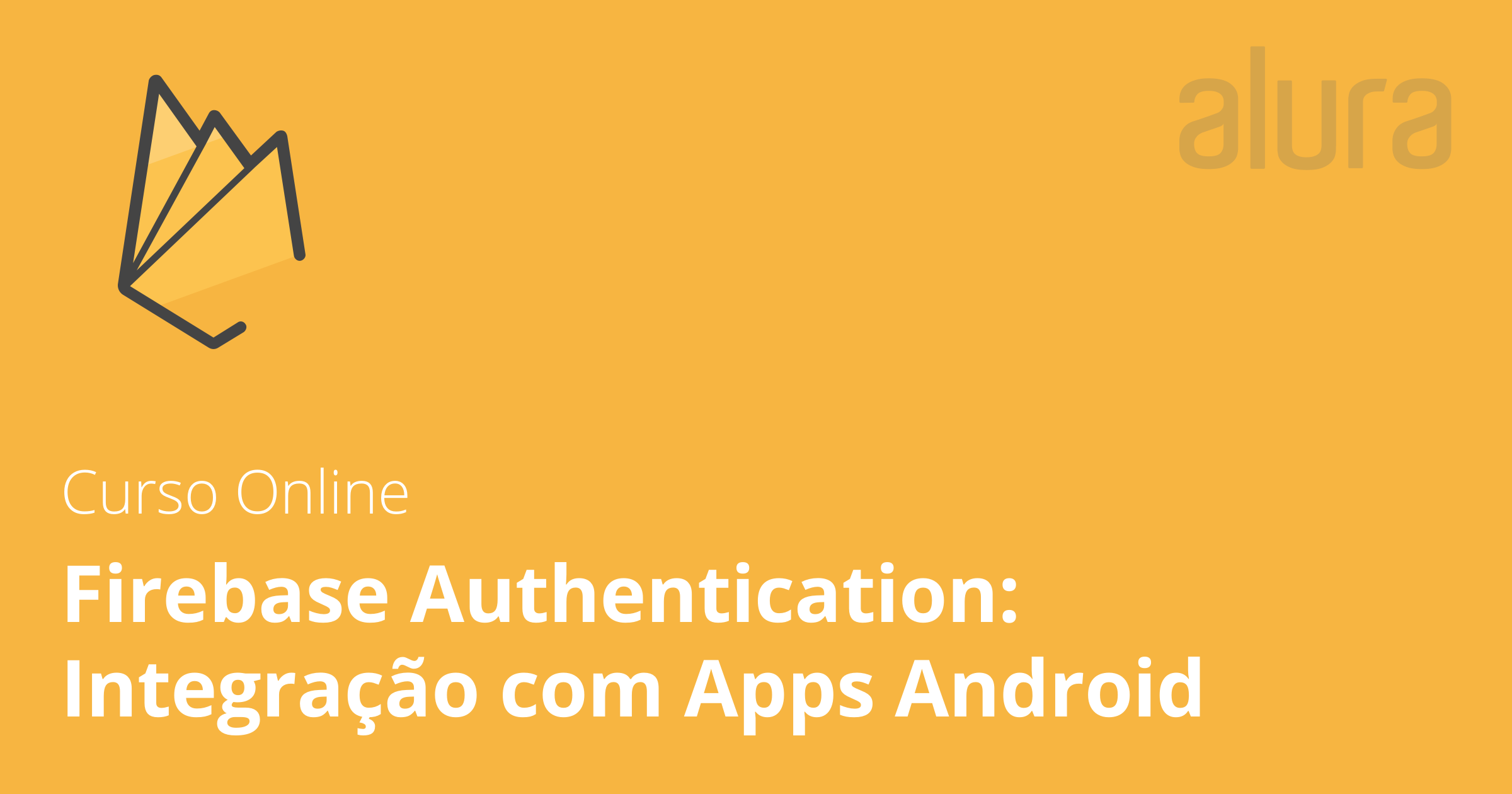 Curso Online Firebase Authentication Integração Com Apps Android Alura