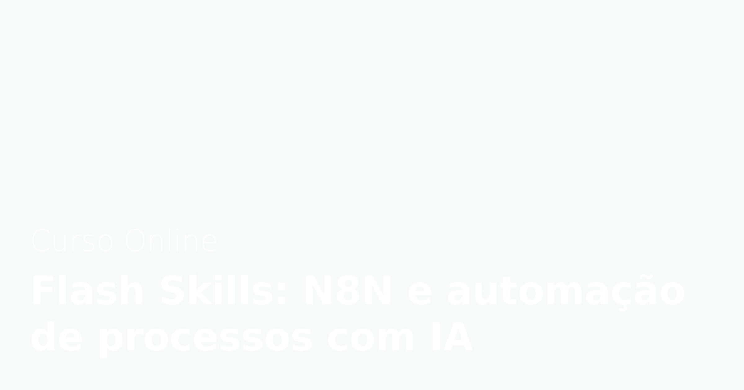 Curso Online Flash Skills: automação de processos com n8n e IA | Alura