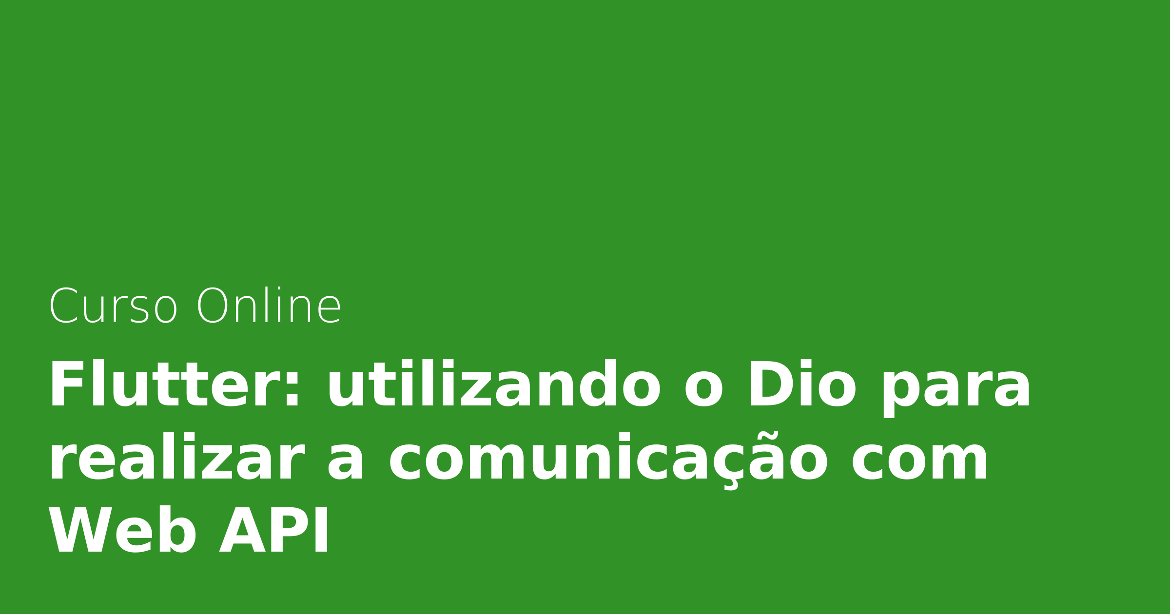 Curso Online Flutter: utilizando o Dio para realizar a comunicação com ...