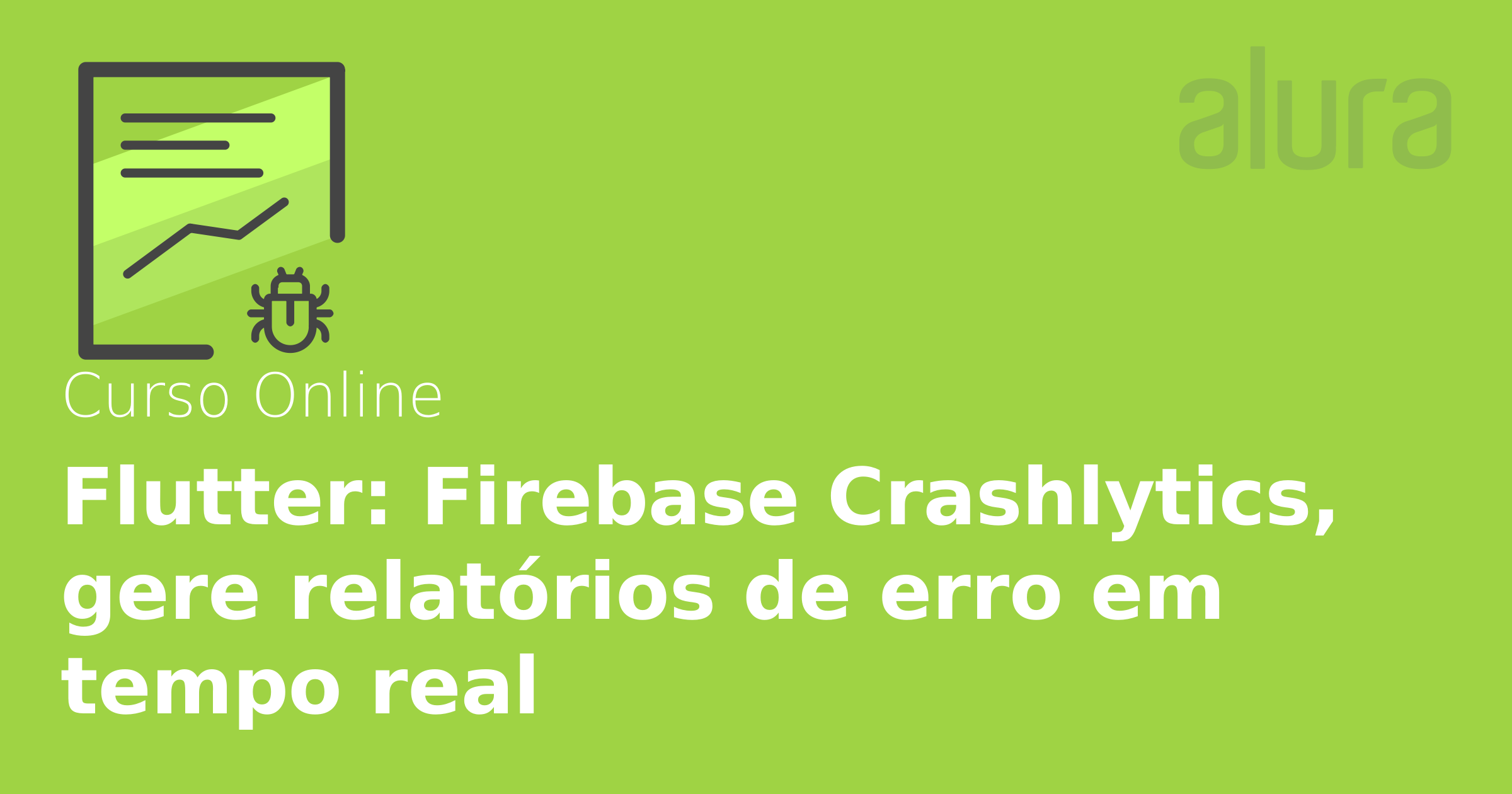 Flutter: Firebase Crashlytics, gere relatórios de erro em tempo real | Alura Cursos Online