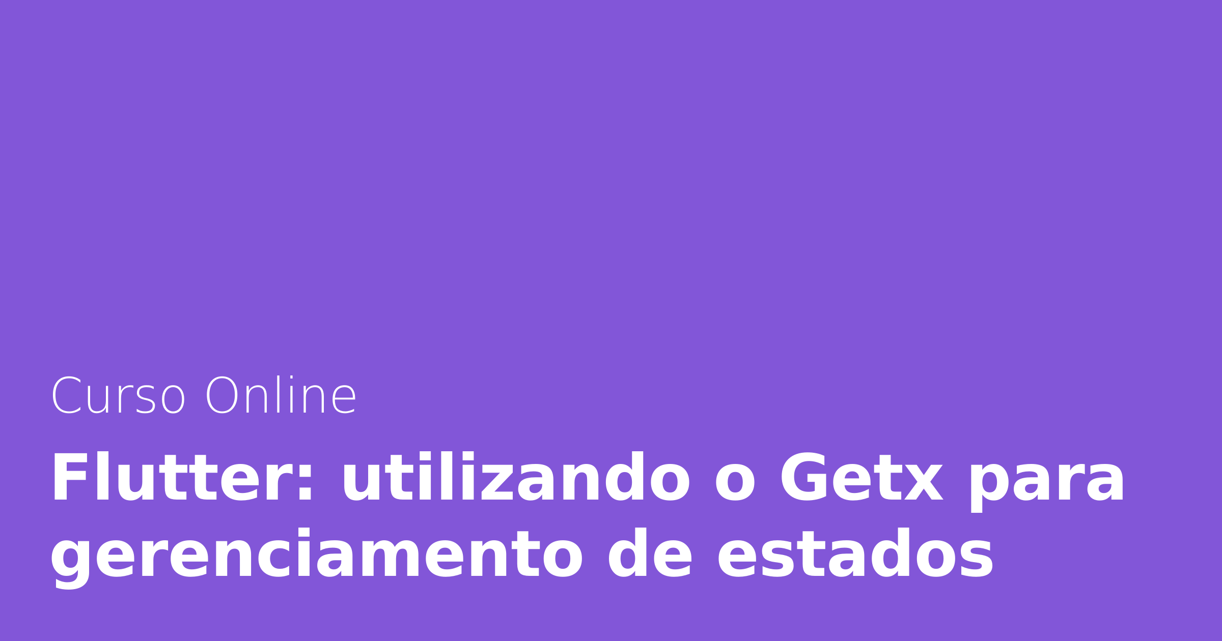 Flutter: utilizando o Getx para gerenciamento de estados | Alura Cursos ...