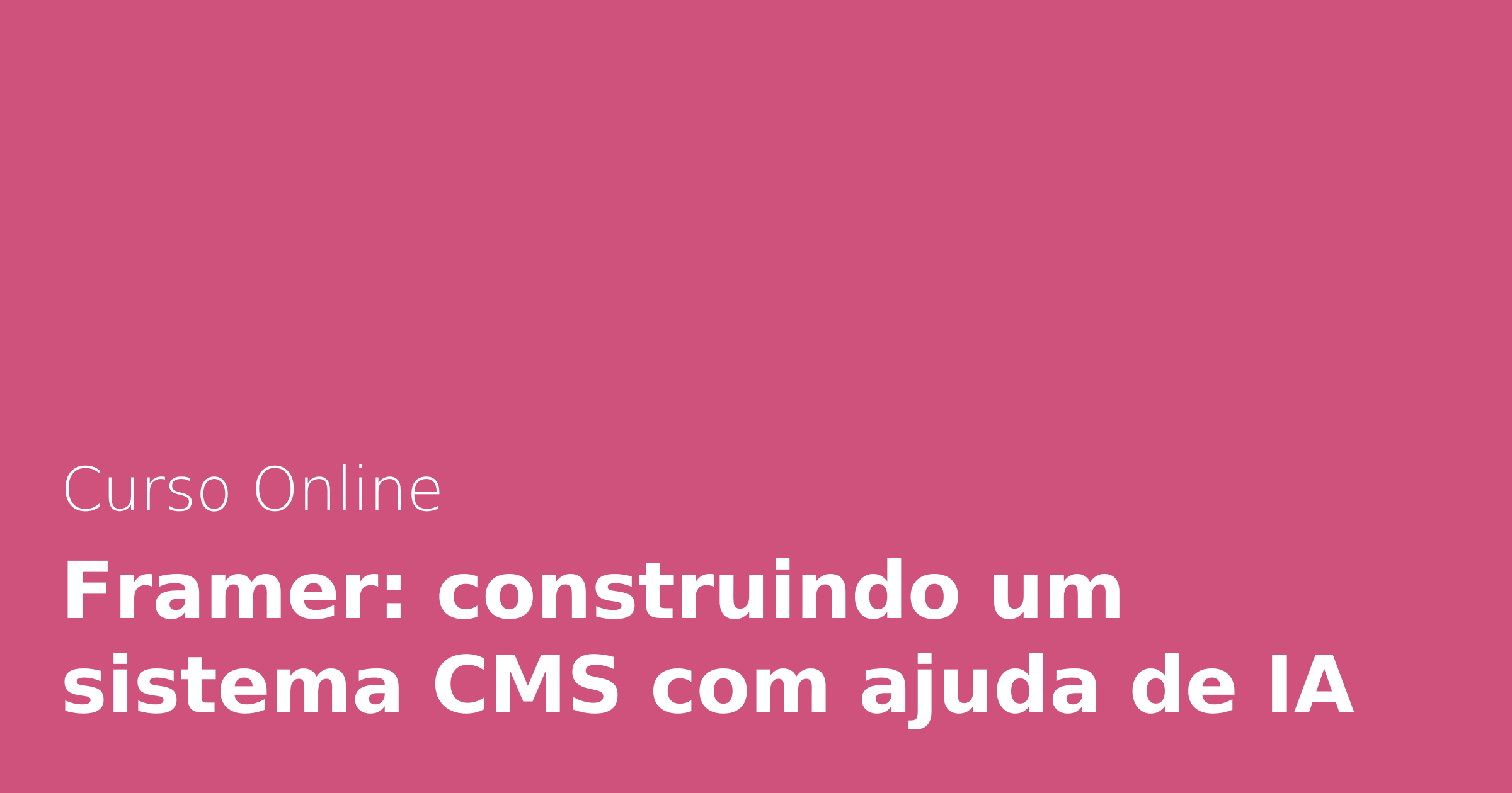 Framer: construindo um sistema CMS com ajuda de IA | Alura Cursos Online