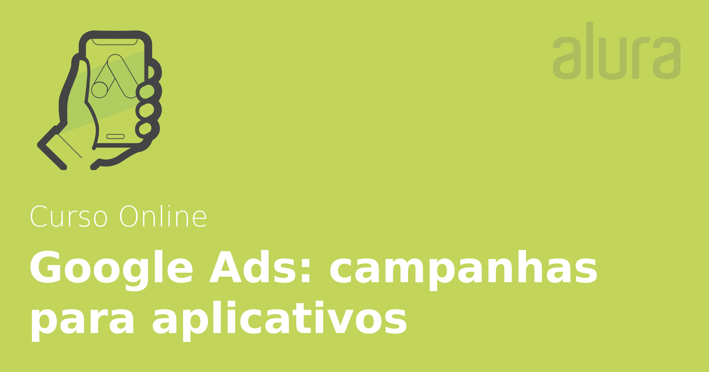 Curso Online Google Ads: campanhas para aplicativos | Alura
