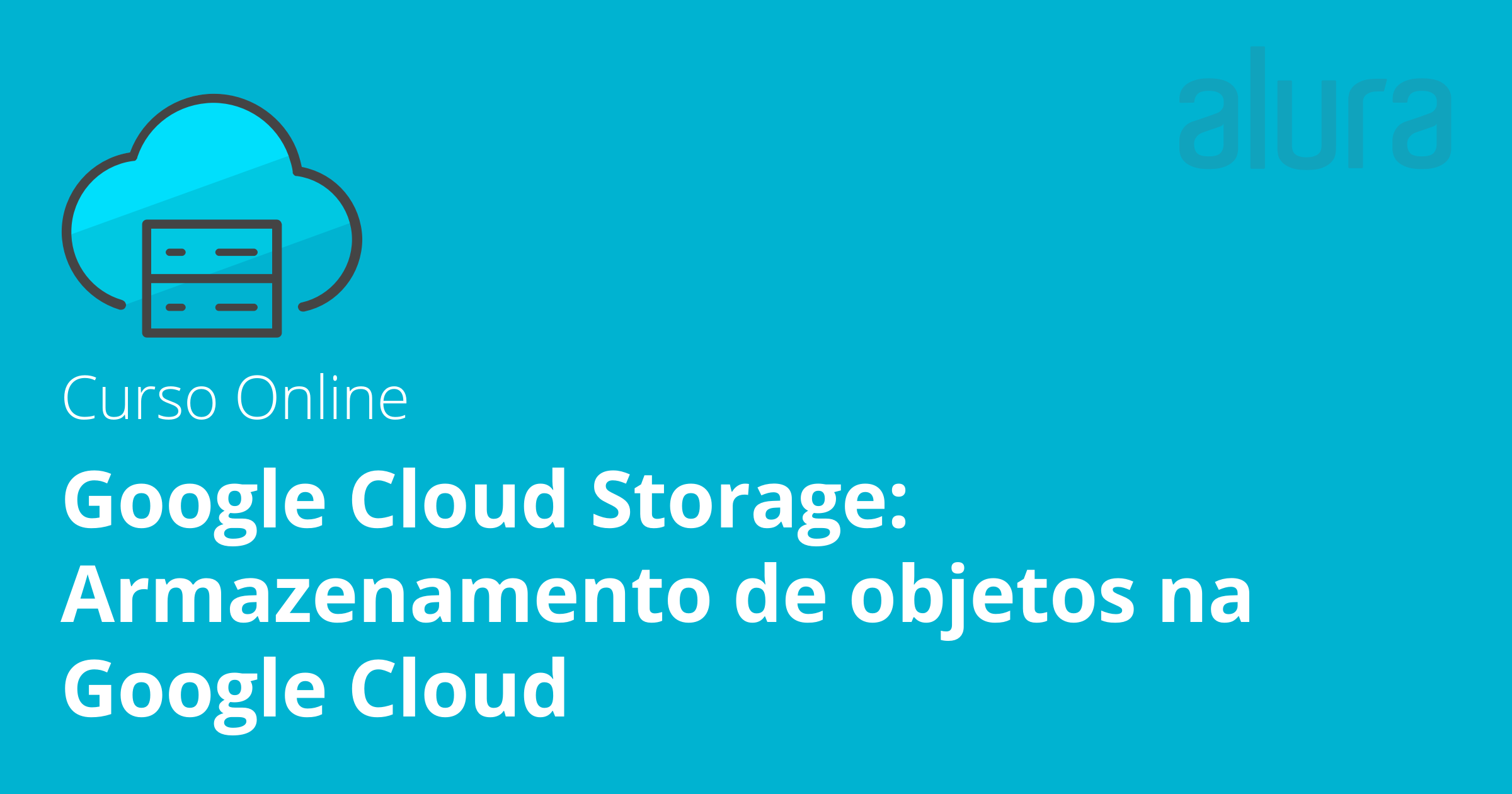 Google Cloud Storage: armazenamento de objetos na Google Cloud | Alura