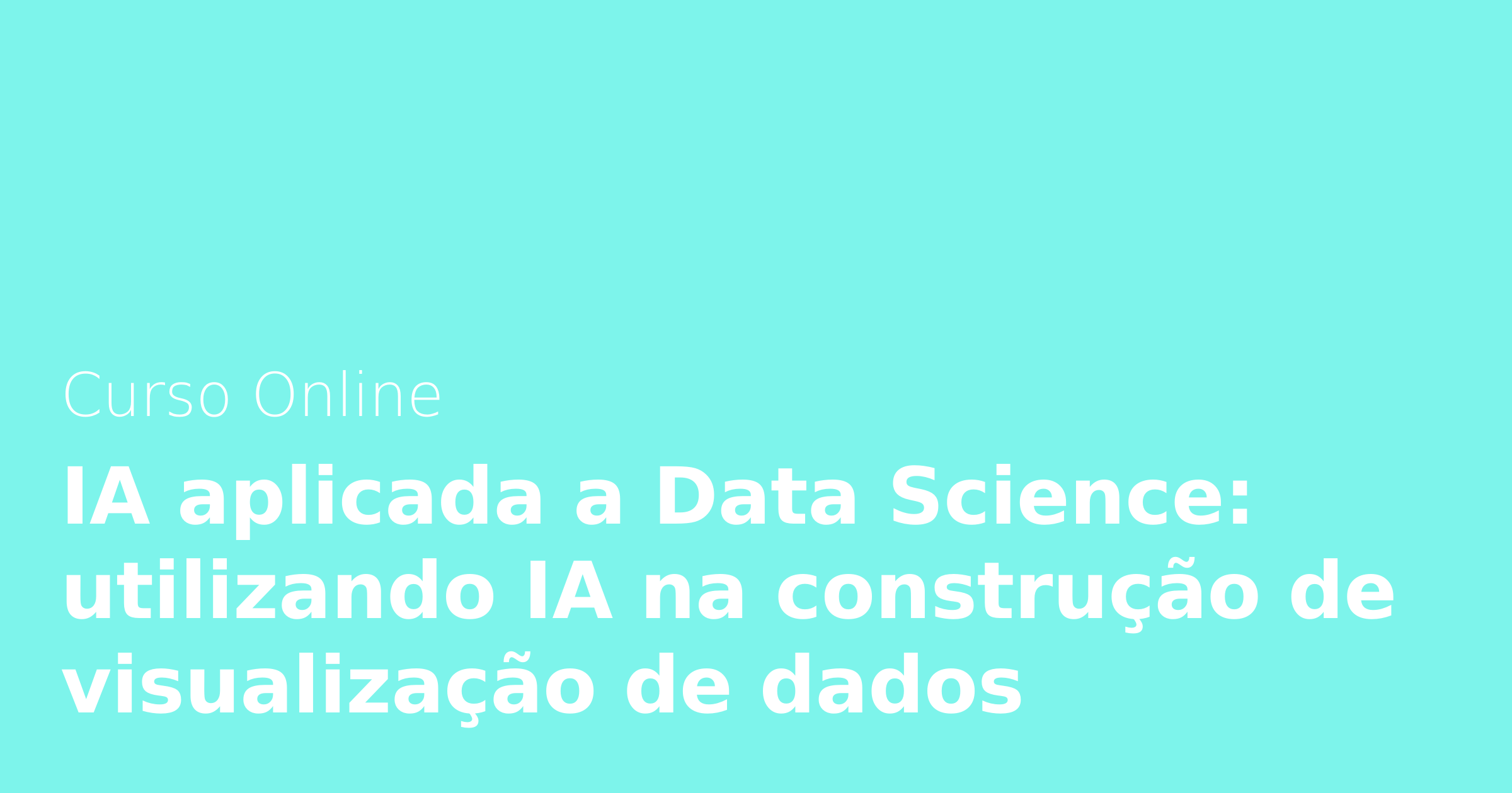 Curso Online IA aplicada a Data Science: utilizando IA na construção de ...