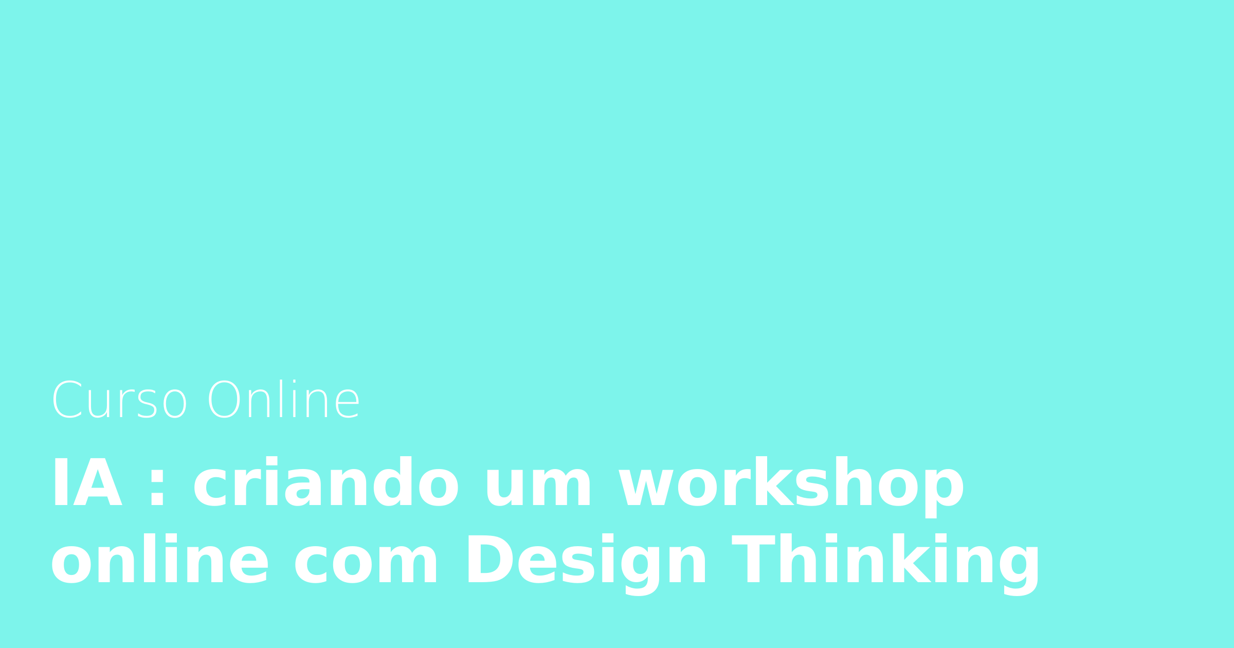 Curso Online Inteligência Artificial: criando um workshop online com Design Thinking | Alura