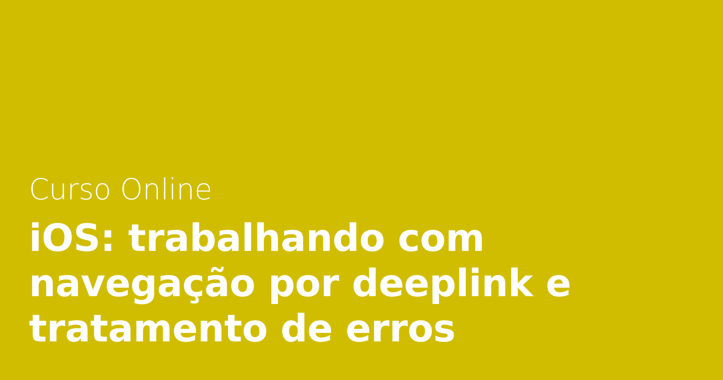 Curso Online iOS: trabalhando com navegação por deeplink e tratamento ...